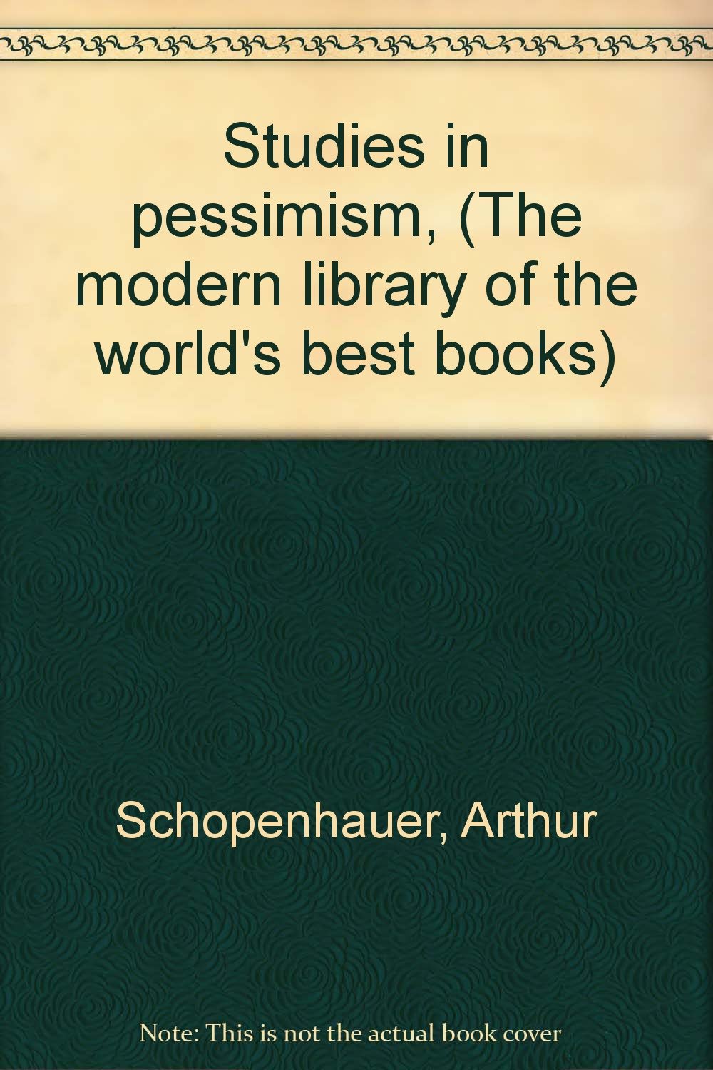 Studies in pessimism, (The modern library of the world's best books ...