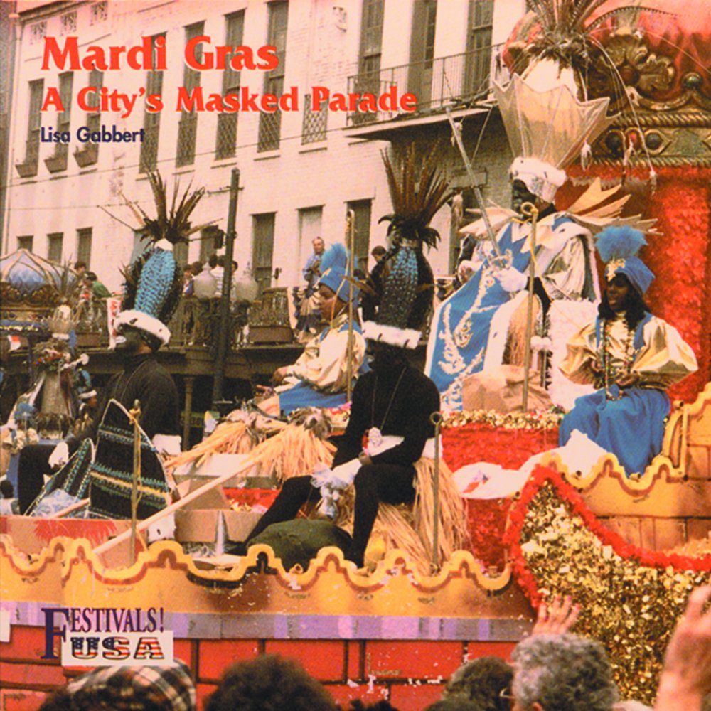 Mardi Gras: A City's Masked Parade (Festivals! USA): Gabbert, Lisa ...