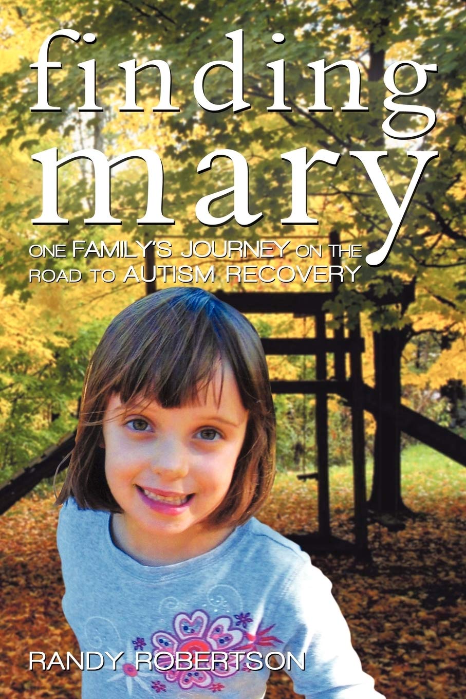 Finding Mary: One Family's Journey on the Road to Autism Recovery ...