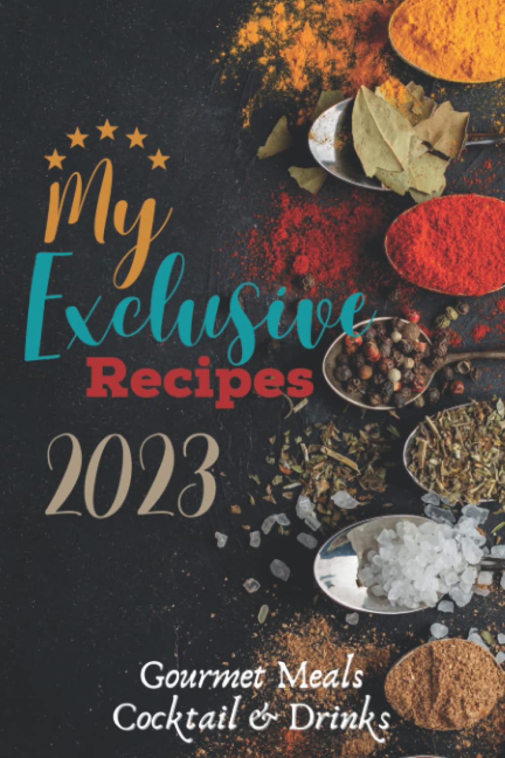 My Exclusive Recipes 2023: Create your own cookbook to collect and ...