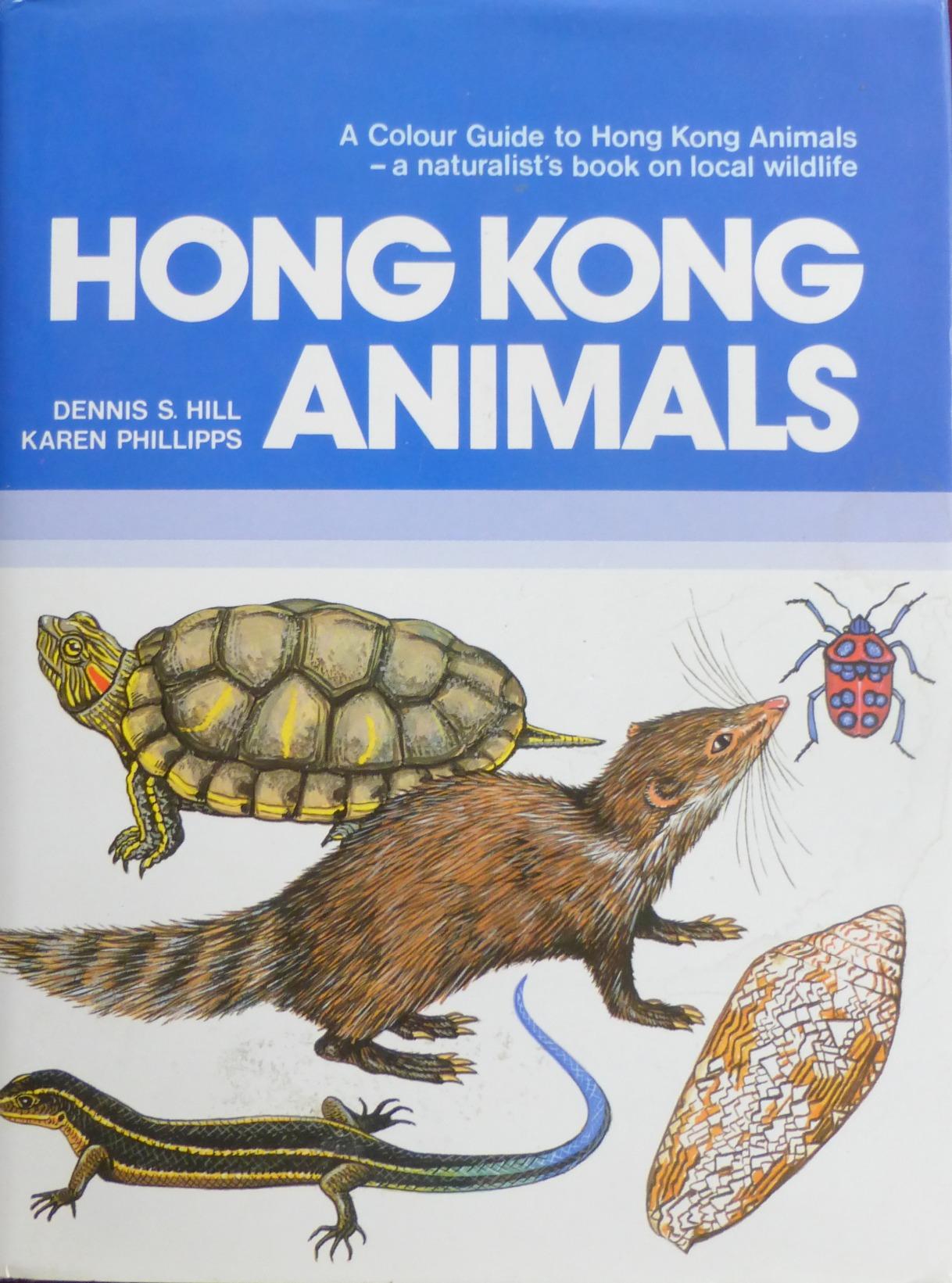 A colour guide to Hong Kong animals: Dennis S Hill, Karen Phillips ...