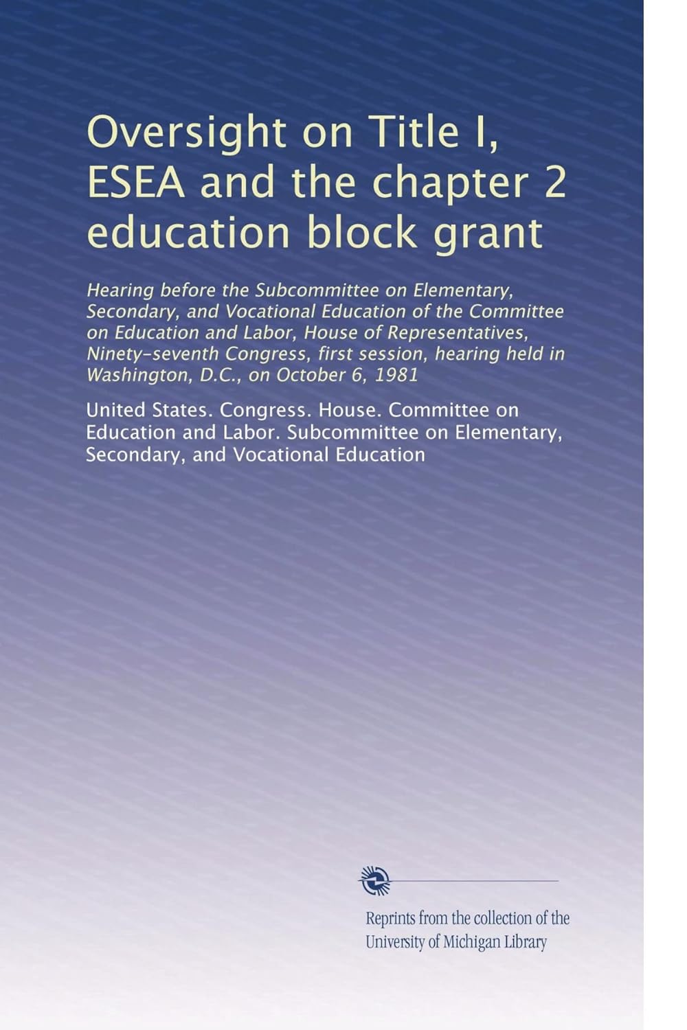 Oversight on Title I, ESEA and the chapter 2 education block grant ...