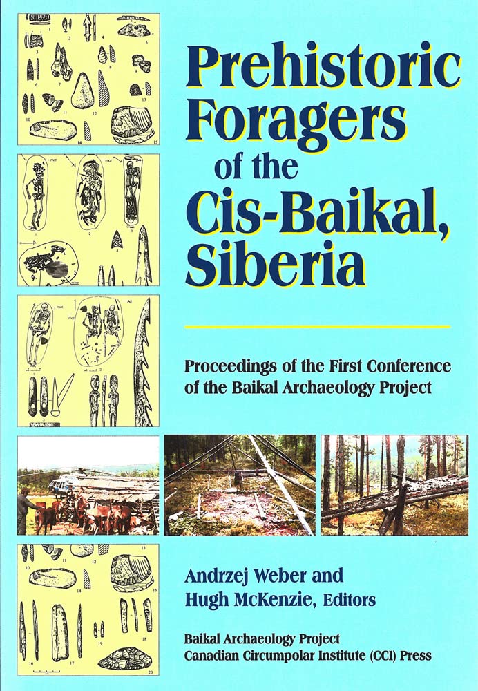 Prehistoric Foragers of the Cis-Baikal, Siberia: Proceedings of the ...