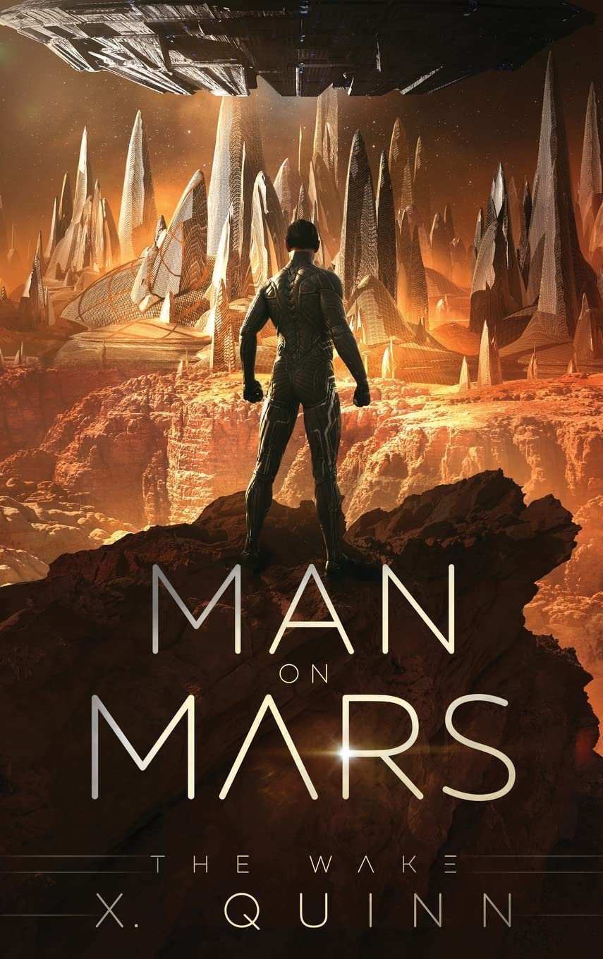 Amazon.com: Man on Mars: The Wake (Book 1): 9781737856412: Quinn, X: Books