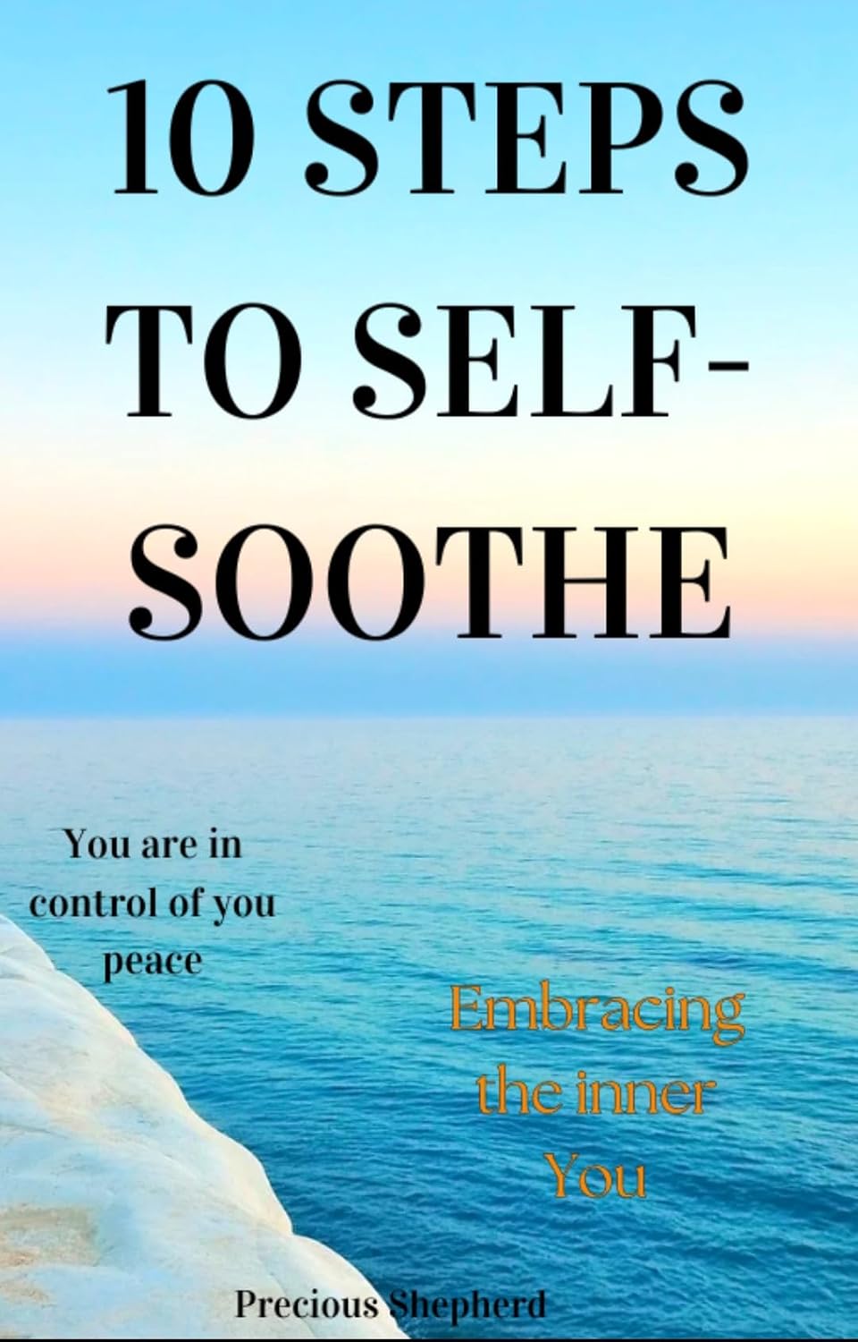 10 Steps to Self-Soothe: You Are in Control of Your Peace - Kindle ...
