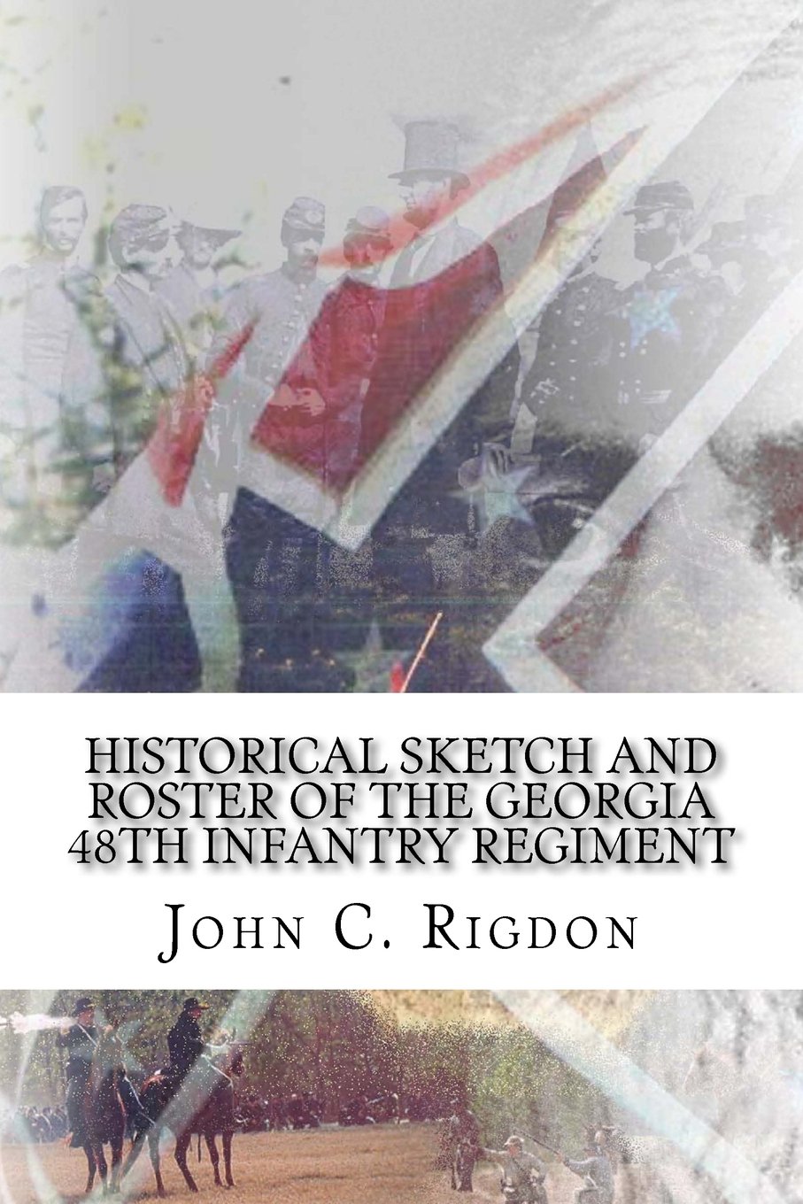 Historical Sketch and Roster Of The Georgia 48th Infantry Regiment ...