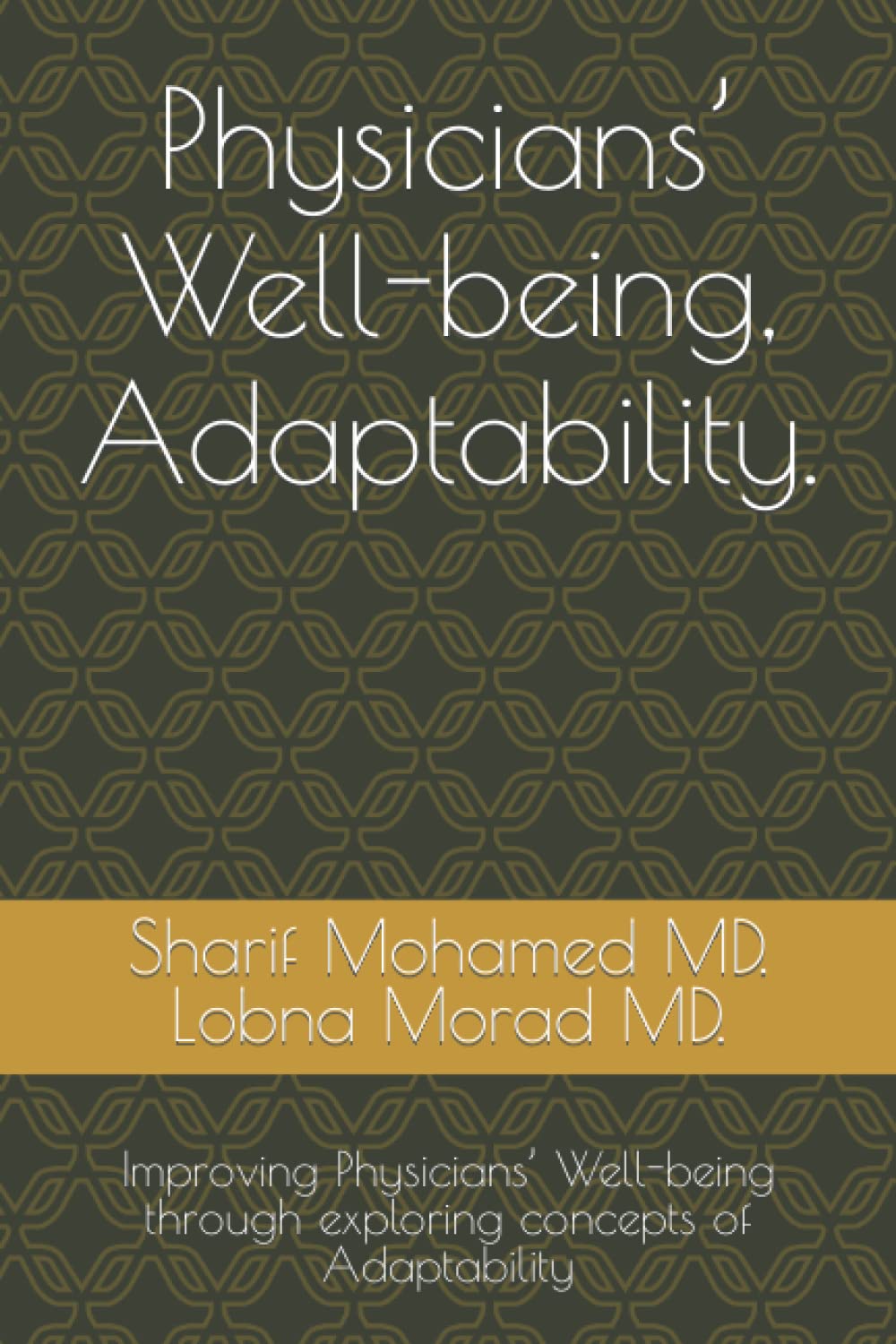 Physicians’ Well-being, Adaptability.: Improving Physicians’ well-being ...