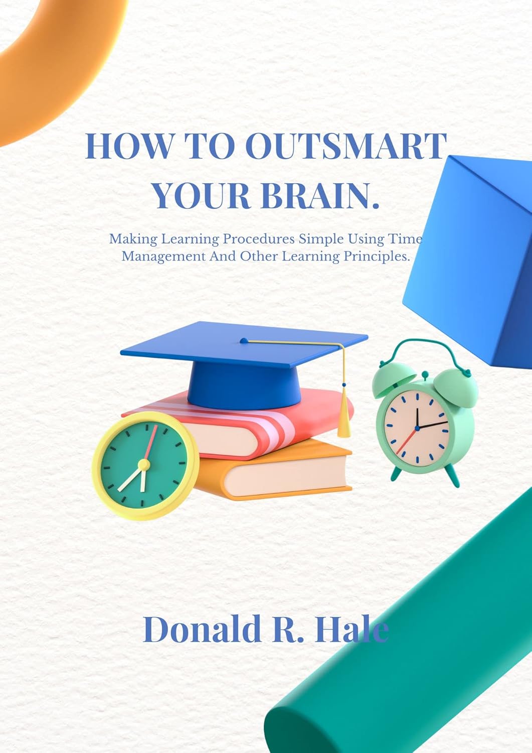 Amazon.com: HOW TO OUTSMART YOUR BRAIN.: Making Learning Procedures Simple Using Time Management ...