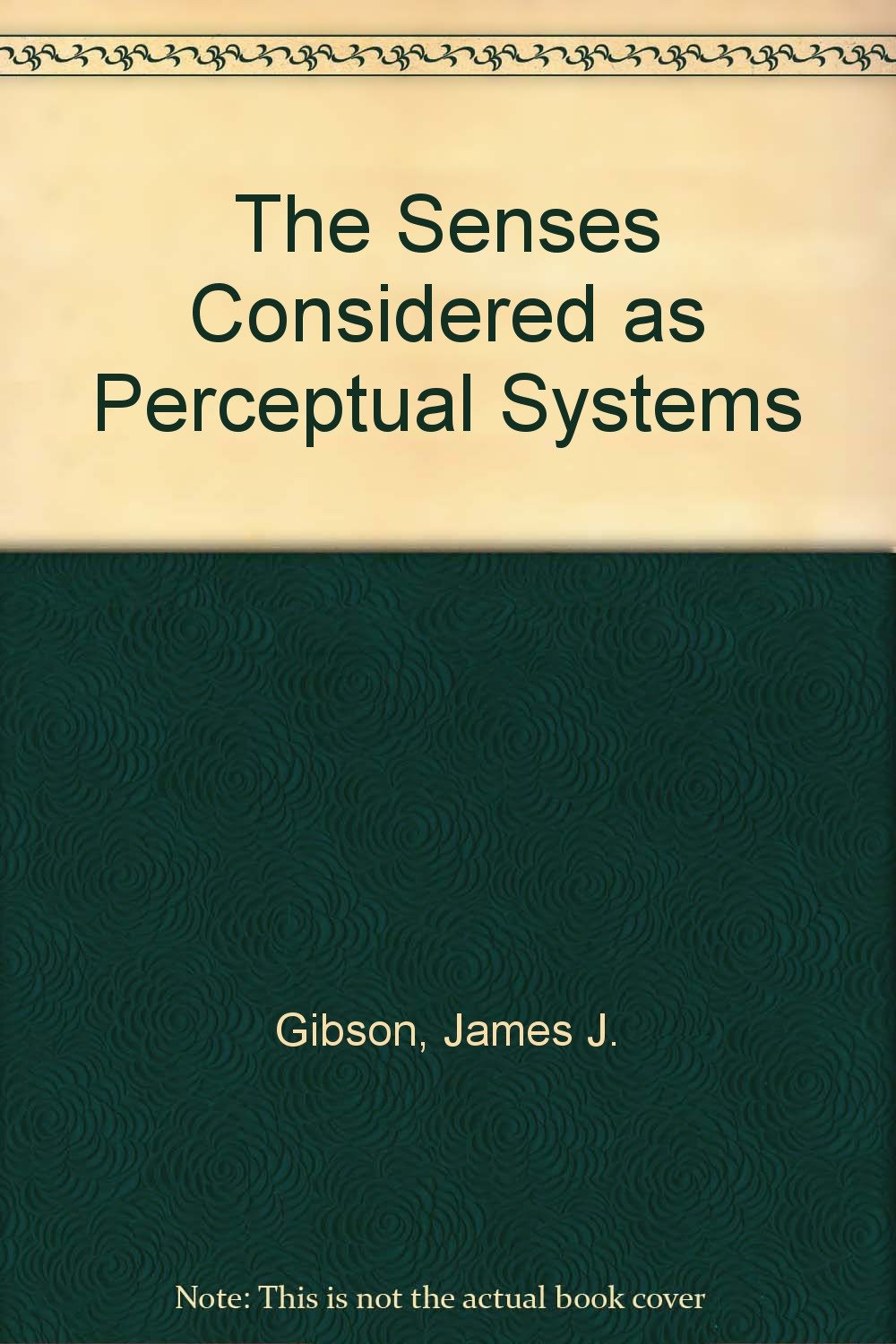 The Senses Considered as Perceptual Systems: Gibson, James J.: Amazon ...