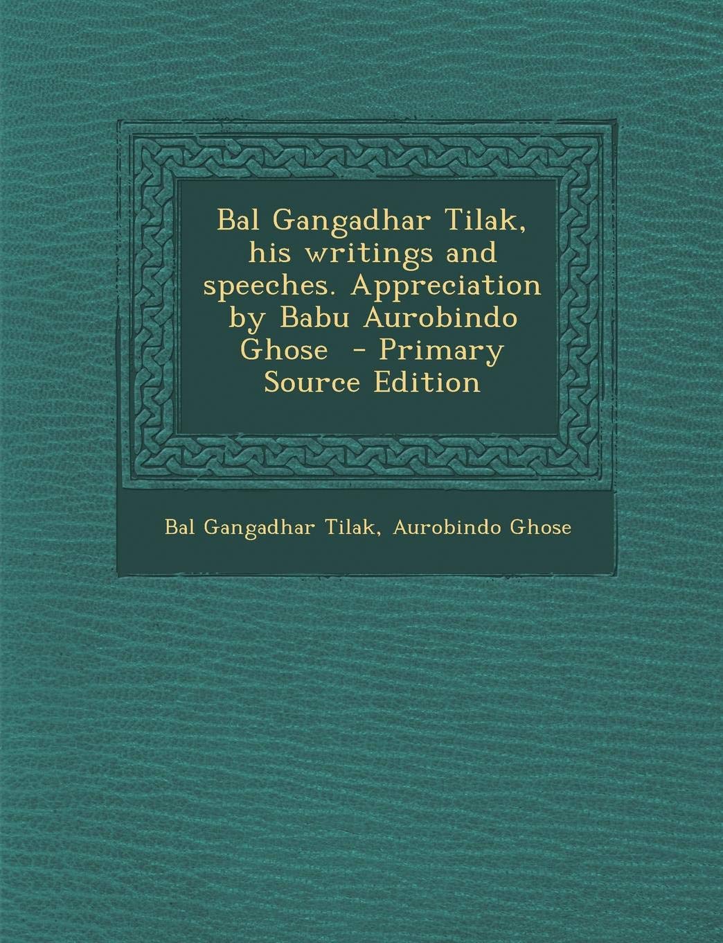 Amazon.com: Bal Gangadhar Tilak, His Writings and Speeches ...