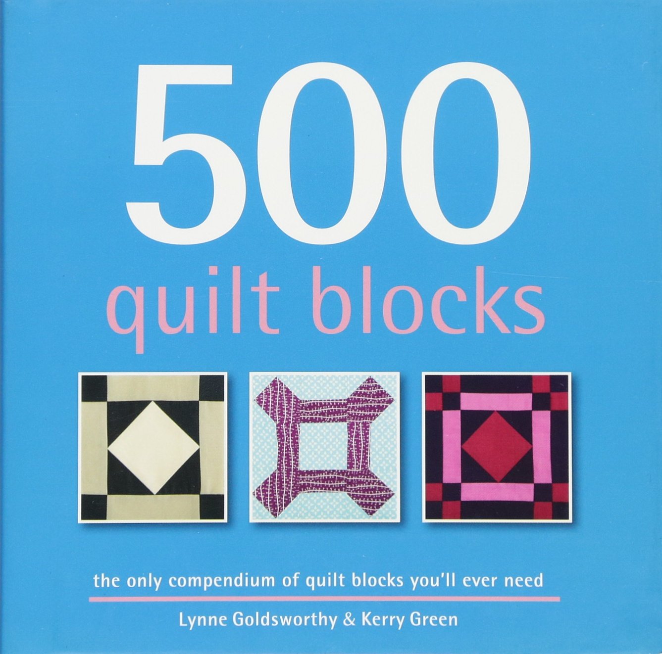 500 Quilt Blocks: Quilt Block Inspiration for Advanced and Beginner ...