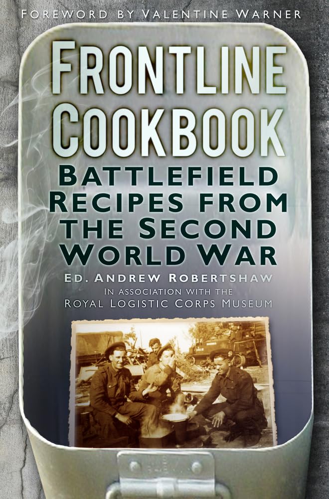 Frontline Cookbook: Battlefield Recipes from the Second World War ...