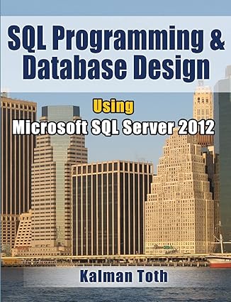 SQL Programming & Database Design Using Microsoft SQL Server 2012: Toth, Kalman: 9781481209045 ...