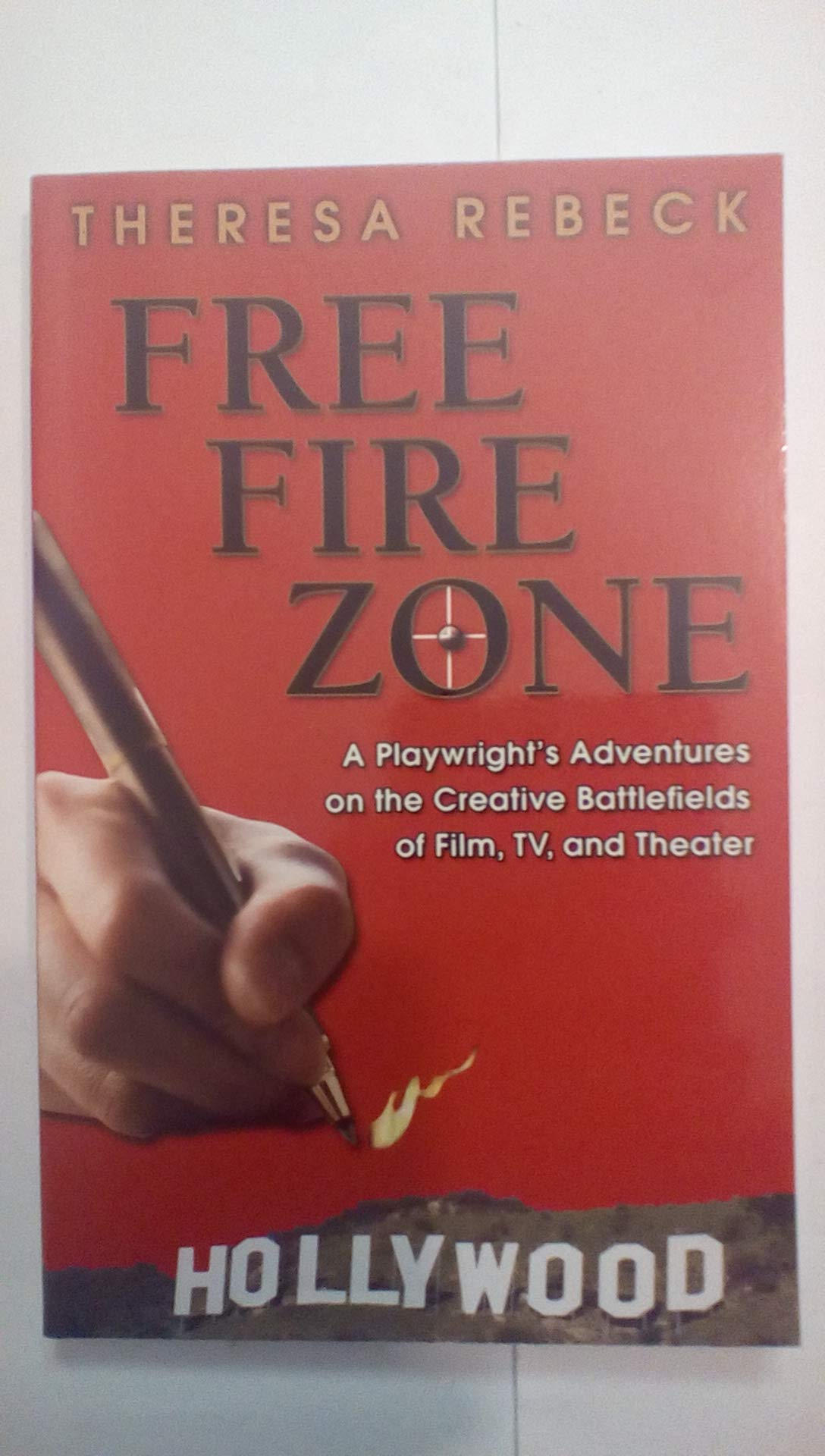 Free Fire Zone: A Playwright's Adventures on the Creative Battlefields ...