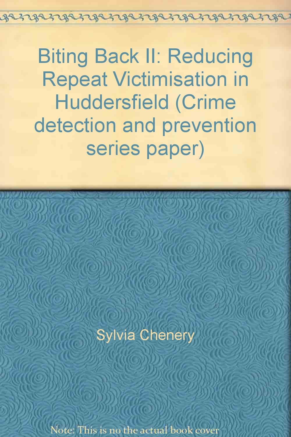 Biting Back II: Reducing Repeat Victimisation in Huddersfield (Crime ...