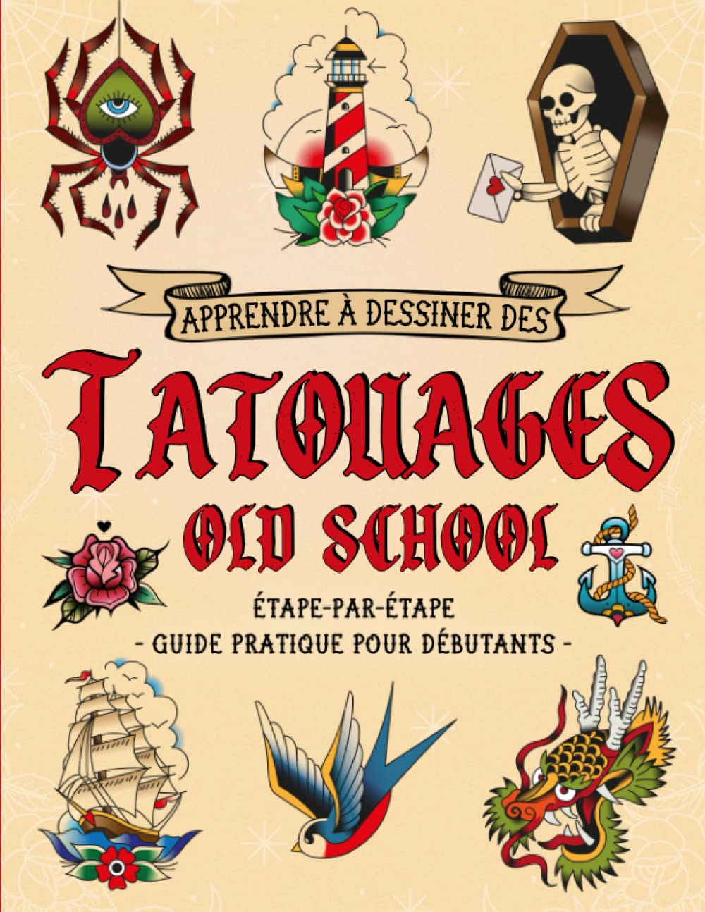 Apprendre A Dessiner Des Tatouages Old School Guide Pratique Pour ...