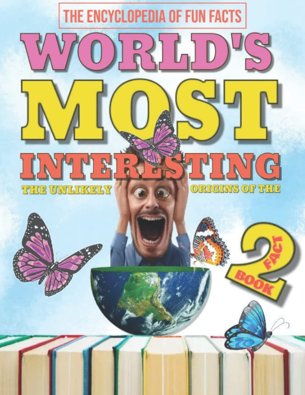 Buy The Encyclopedia Of Fun Facts The Unlikely Origins Of The World's ...