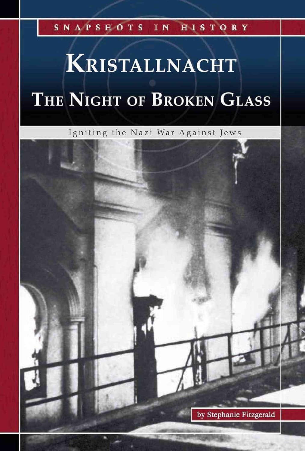 Kristallnacht, The Night of Broken Glass: Igniting the Nazi War Against ...