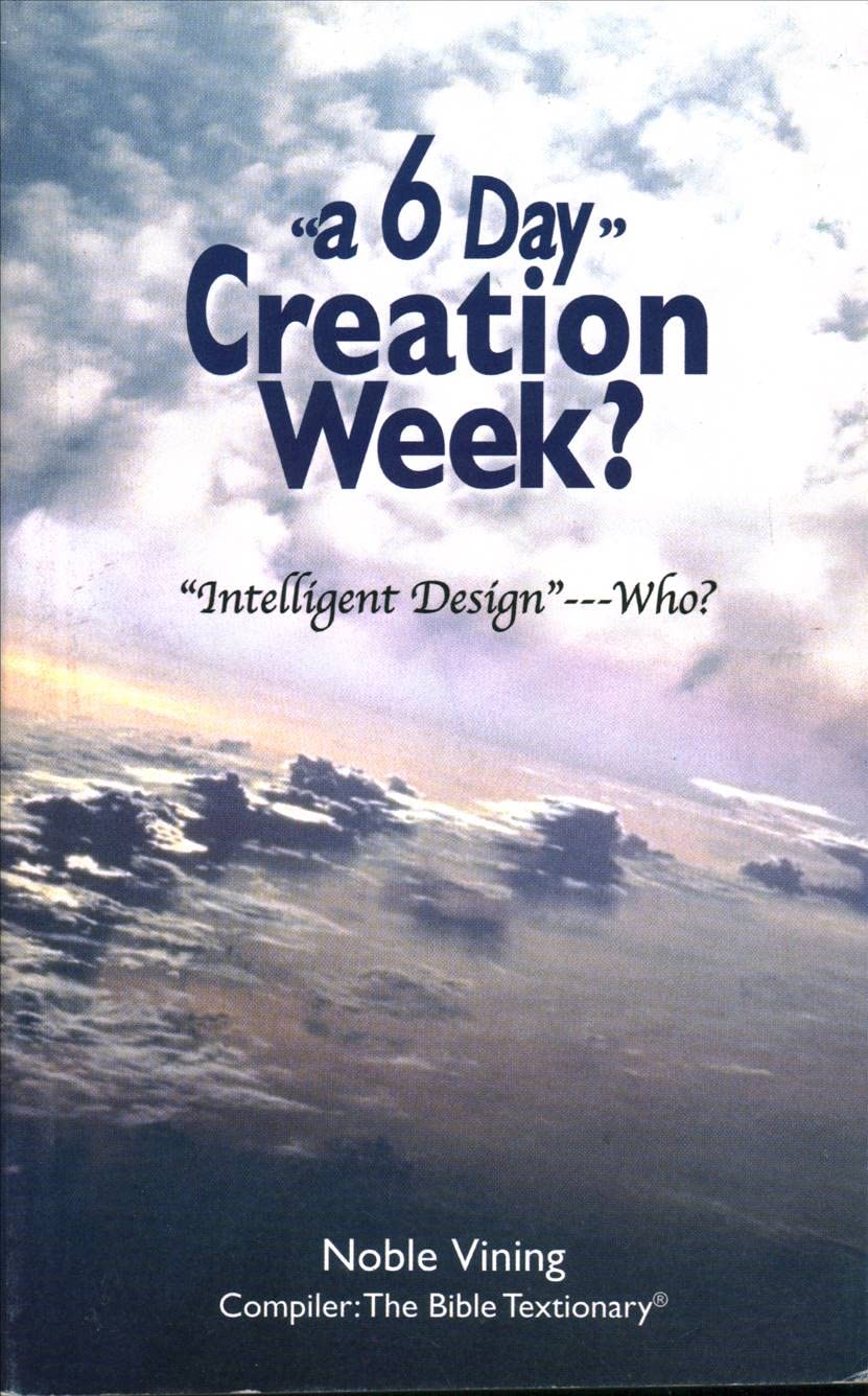 'a 6 Day" Creation Week? A Six Day Creation Week?: Noble Vining ...