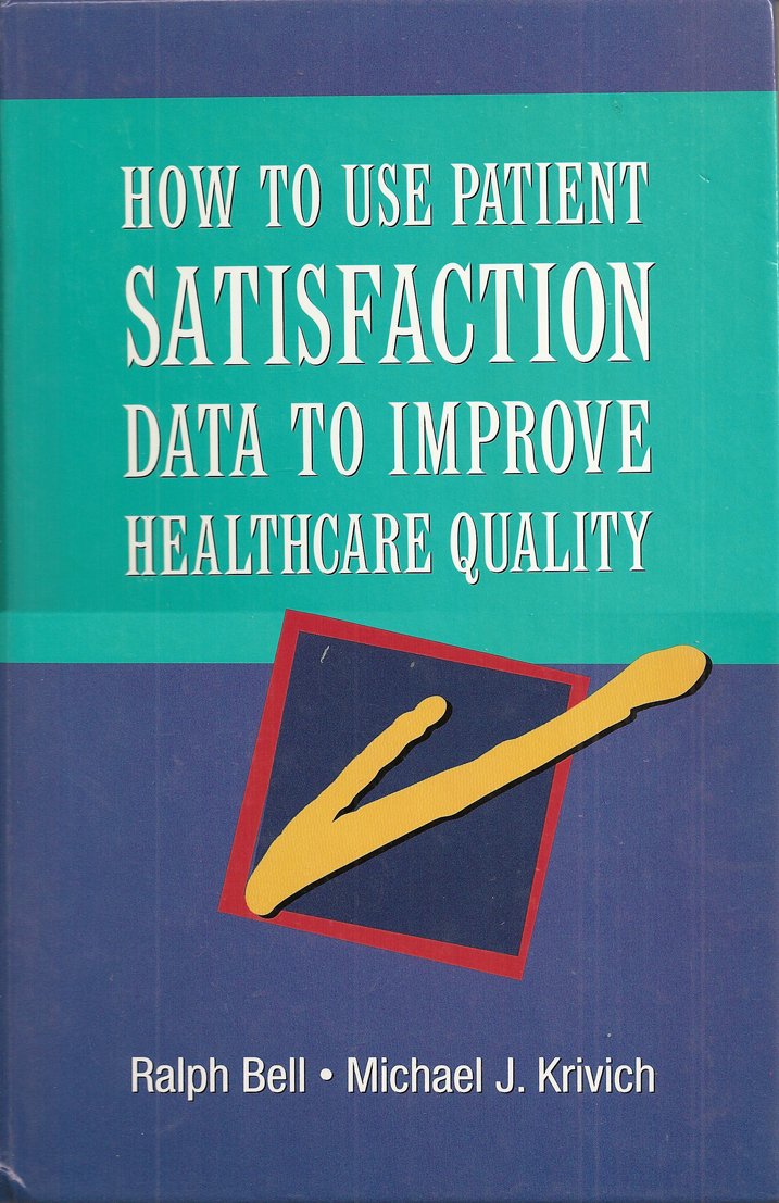 How to Use Patient Satisfaction Data to Improve Healthcare Quality ...