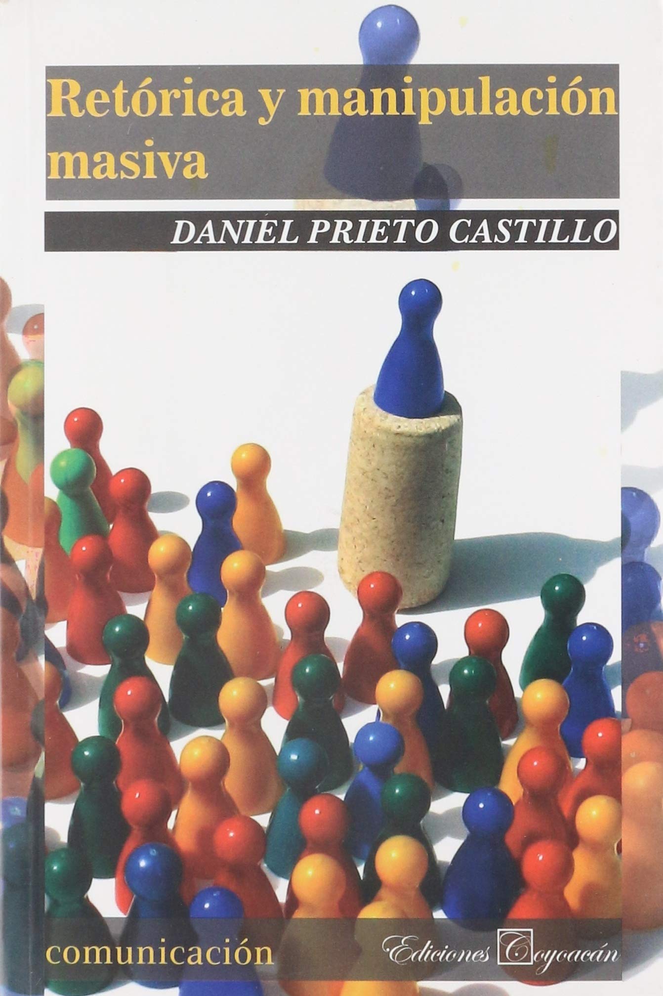 Amazon.com: RETÓRICA Y MANIPULACIÓN MASIVA: 9789706333650: Daniel Prieto Castillo: Books