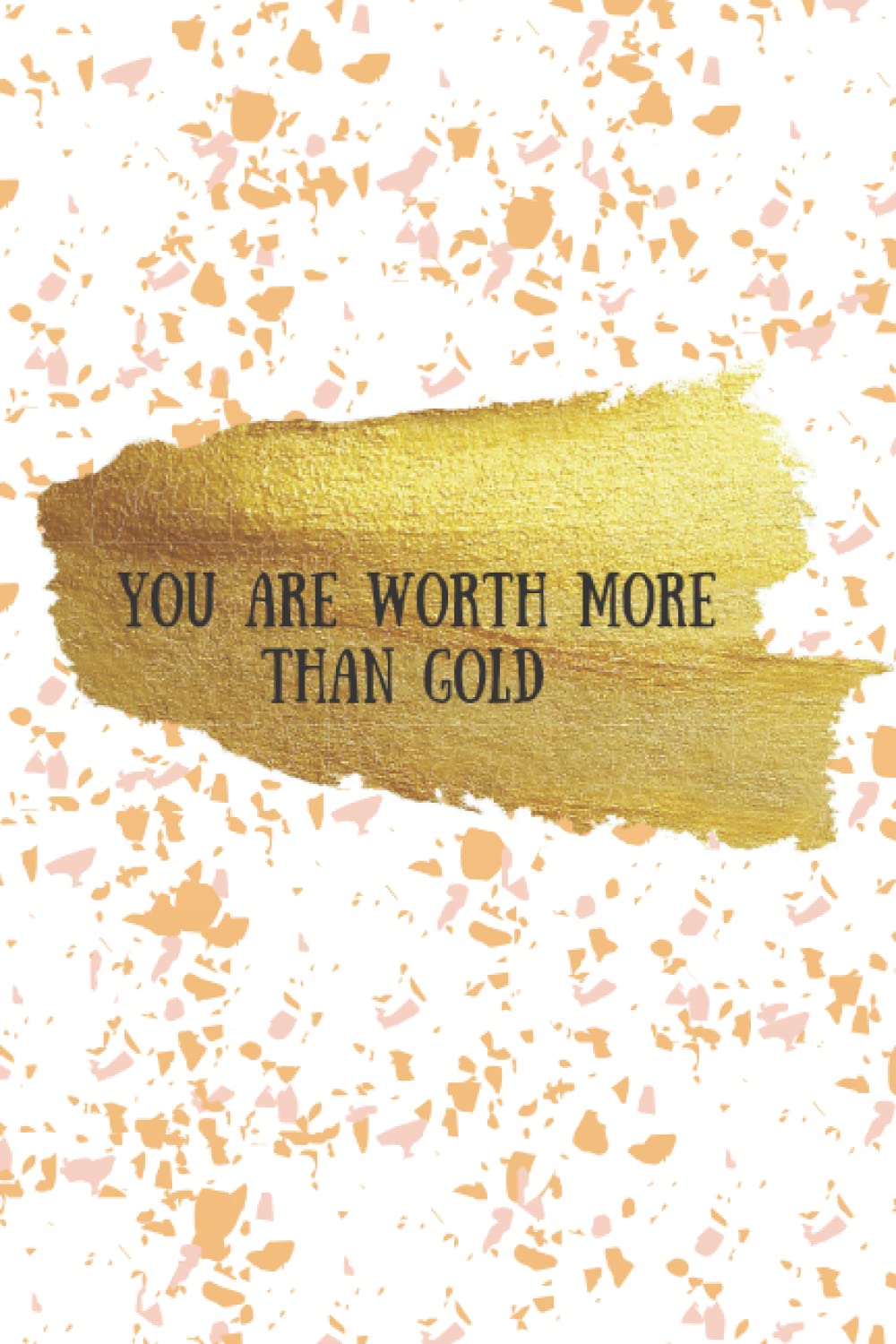 Your Worth More Than Gold Quotes