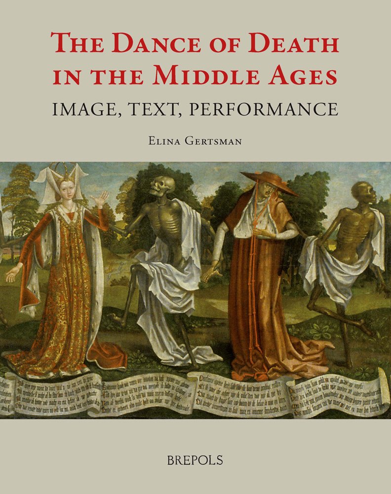 The Dance of Death in the Middle Ages: Image, Text, Performance ...