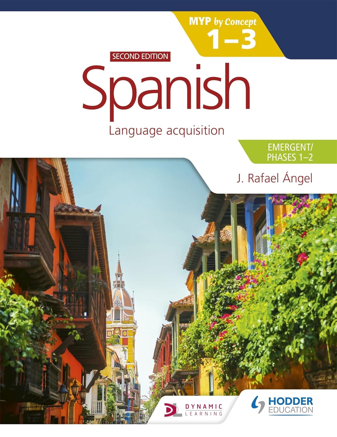 Spanish for the IB MYP 1-3 (Emergent/Phases 1-2): MYP by Concept Second ...