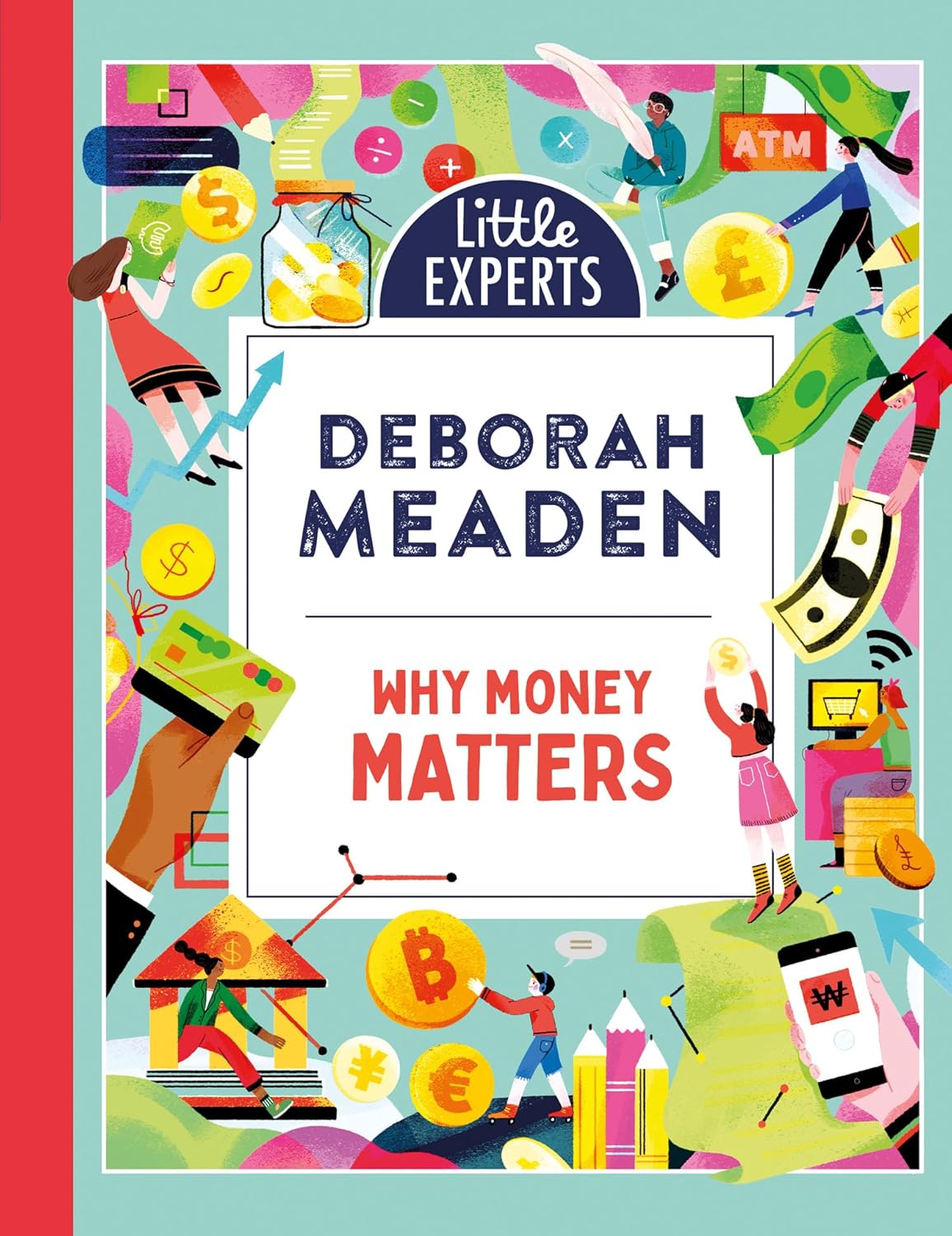 Why Money Matters: An unmissable, illustrated non-fiction book about ...