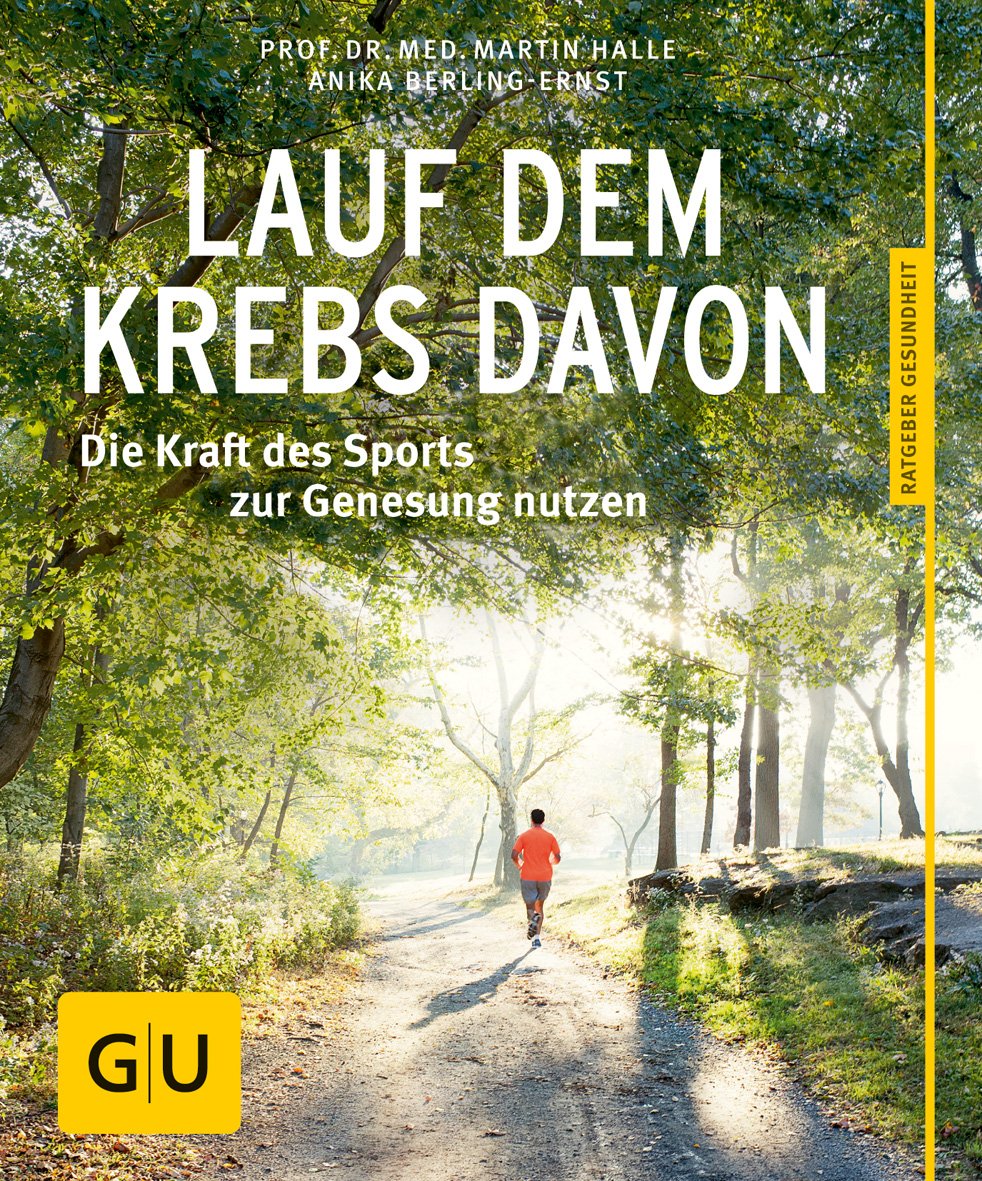 Lauf dem Krebs davon: Die Kraft des Sports zur Genesung nutzen (GU ...