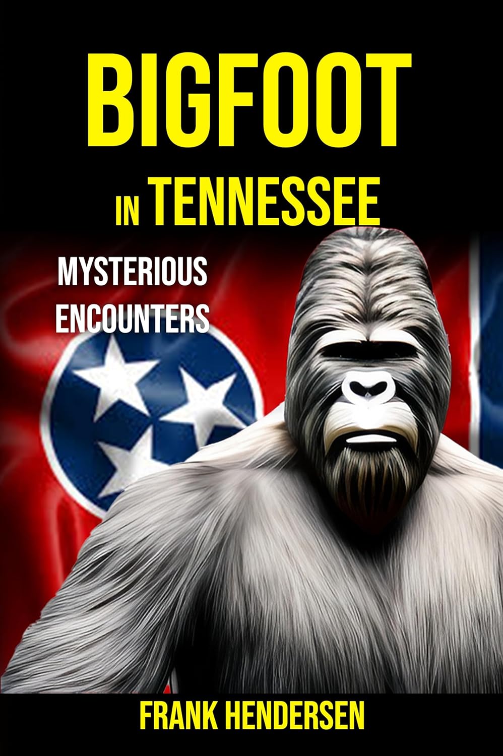 Amazon.com: Bigfoot in Tennessee: Mysterious Encounters (Bigfoot Encounters from Around the ...