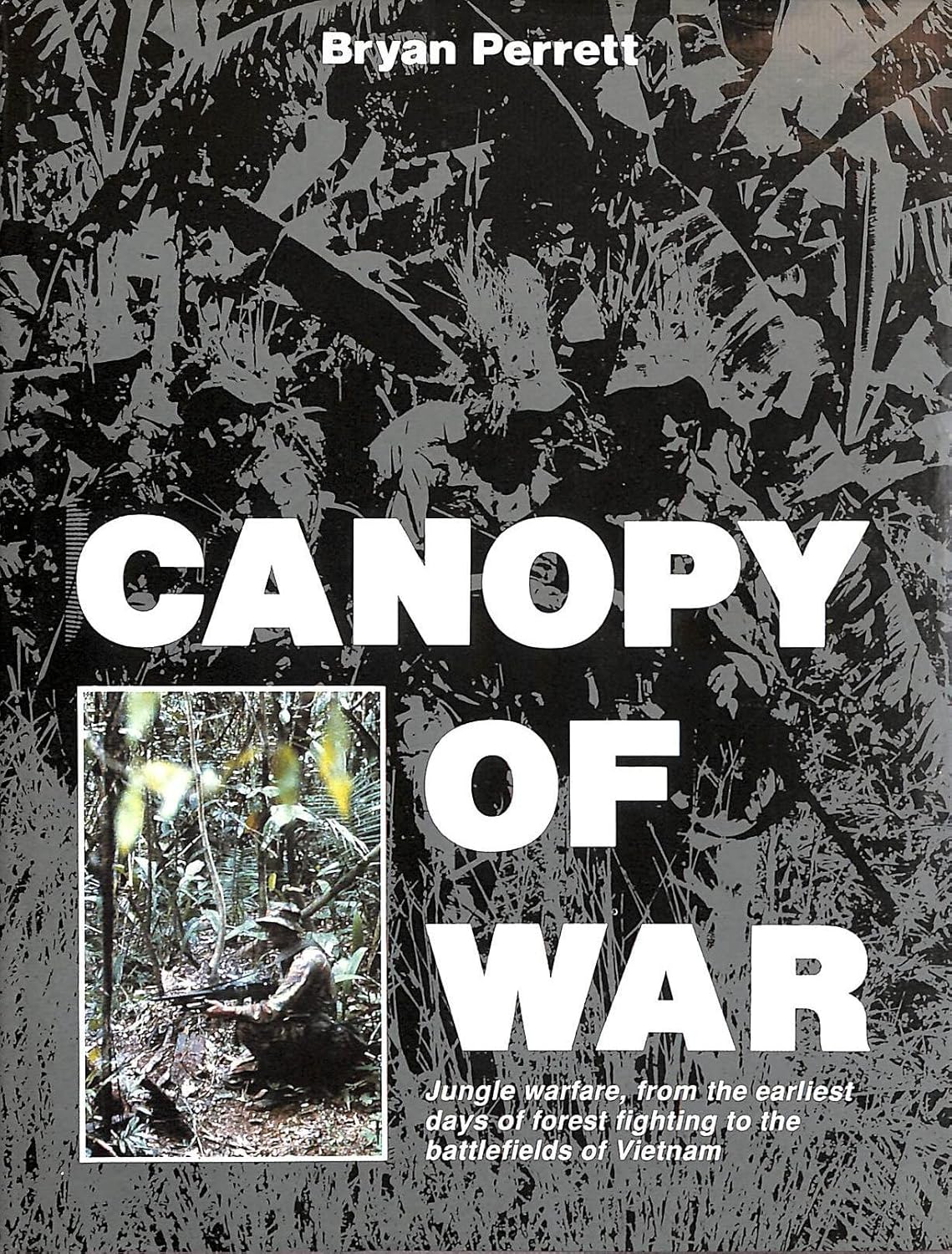 Canopy of War: Jungle Warfare, from the Earliest Days of Forest ...