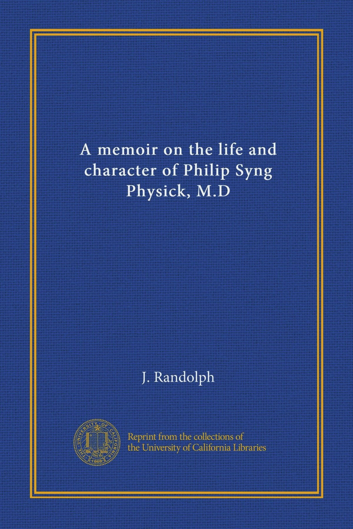 Amazon | A memoir on the life and character of Philip Syng Physick, M.D ...