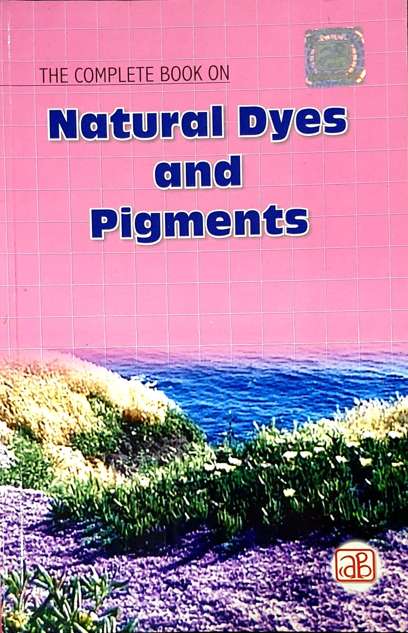 The Complete Book on Natural Dyes & Pigments : Amazon.in: Books