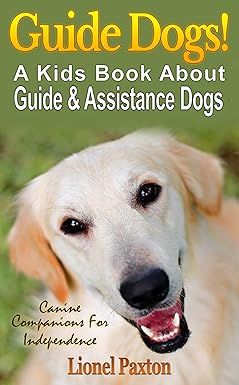 Amazon.com: Guide Dogs! A Kids Book About Guide & Other Assistance Dogs ...