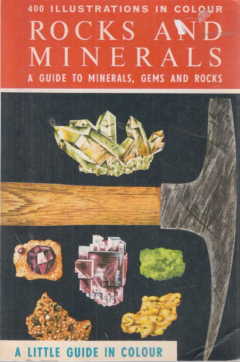 A LITTLE GUIDE IN COLOUR: ROCKS AND MINERALS - A GUIDE TO FAMILIAR ...
