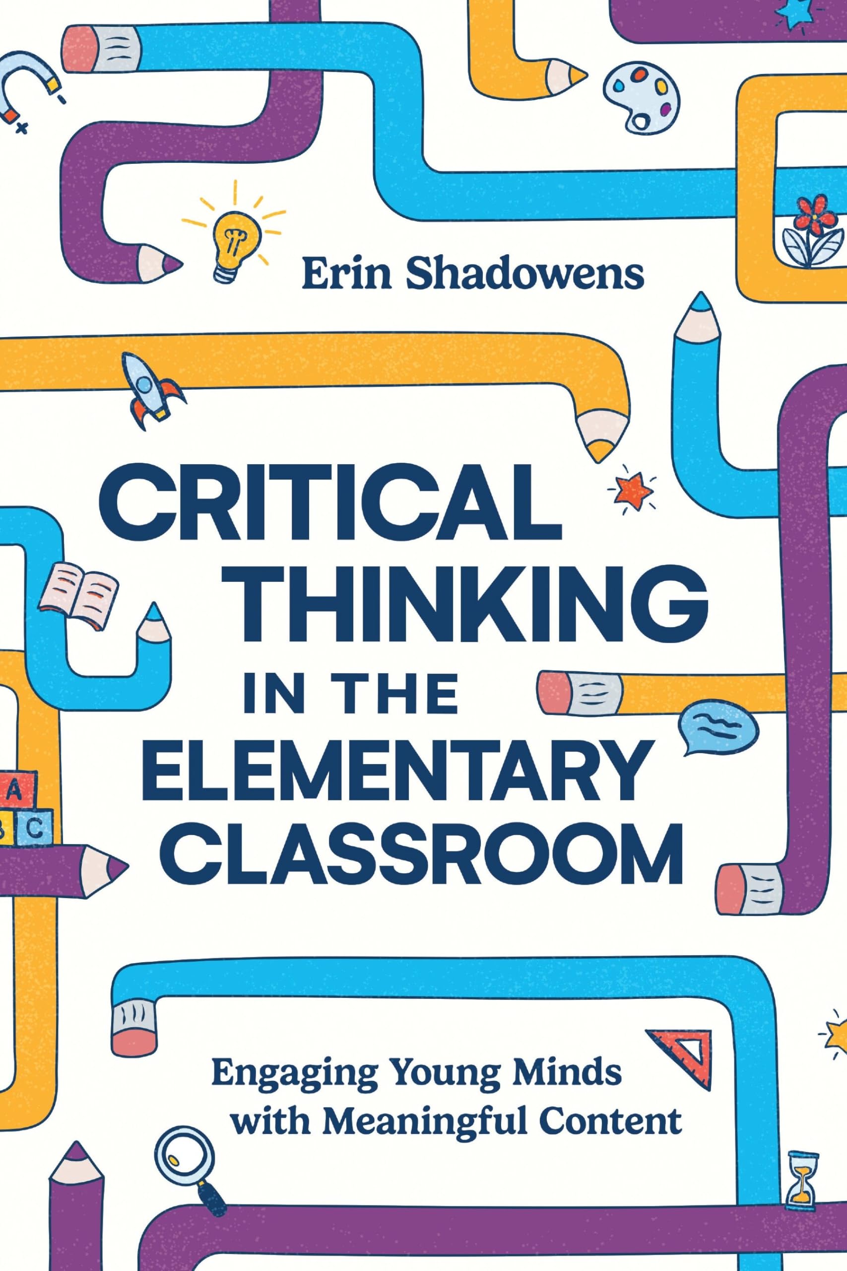 Critical Thinking in the Elementary Classroom: Engaging Young Minds ...