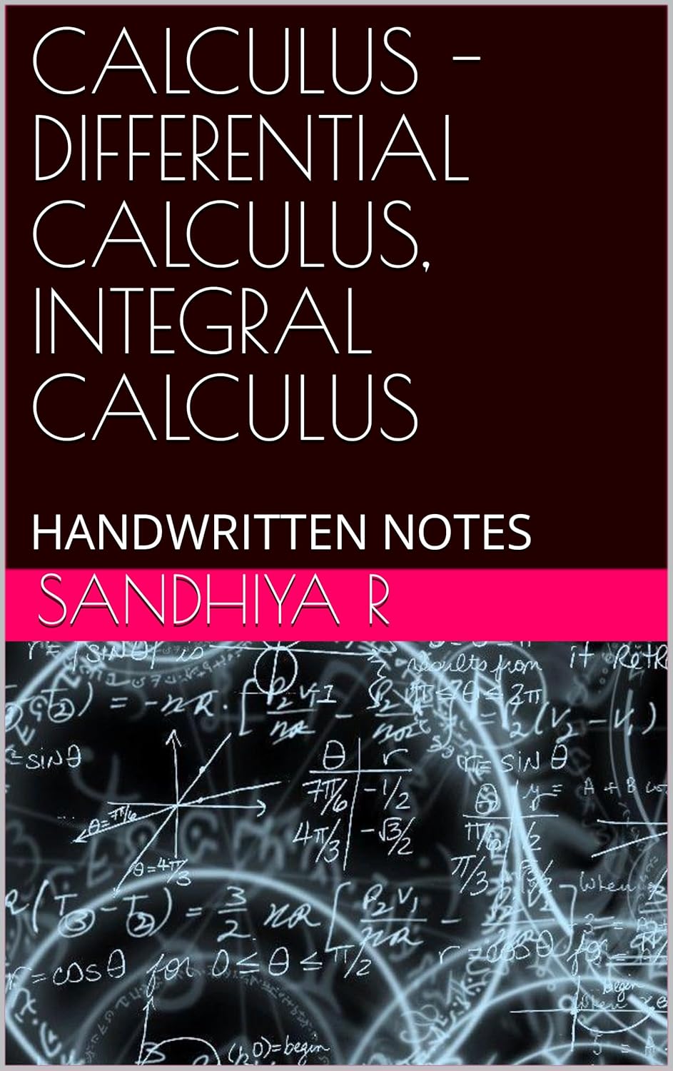 CALCULUS - DIFFERENTIAL CALCULUS, INTEGRAL CALCULUS: HANDWRITTEN NOTES ...