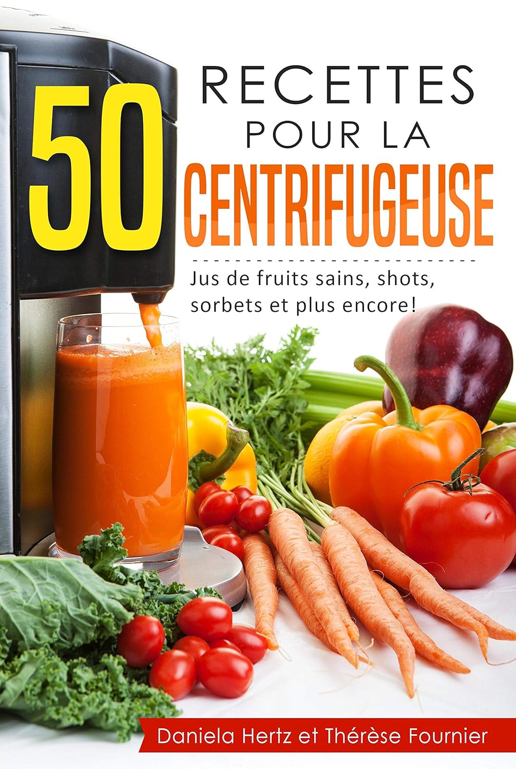 50 recettes pour la centrifugeuse (Extracteur de jus, presse-agrumes ...