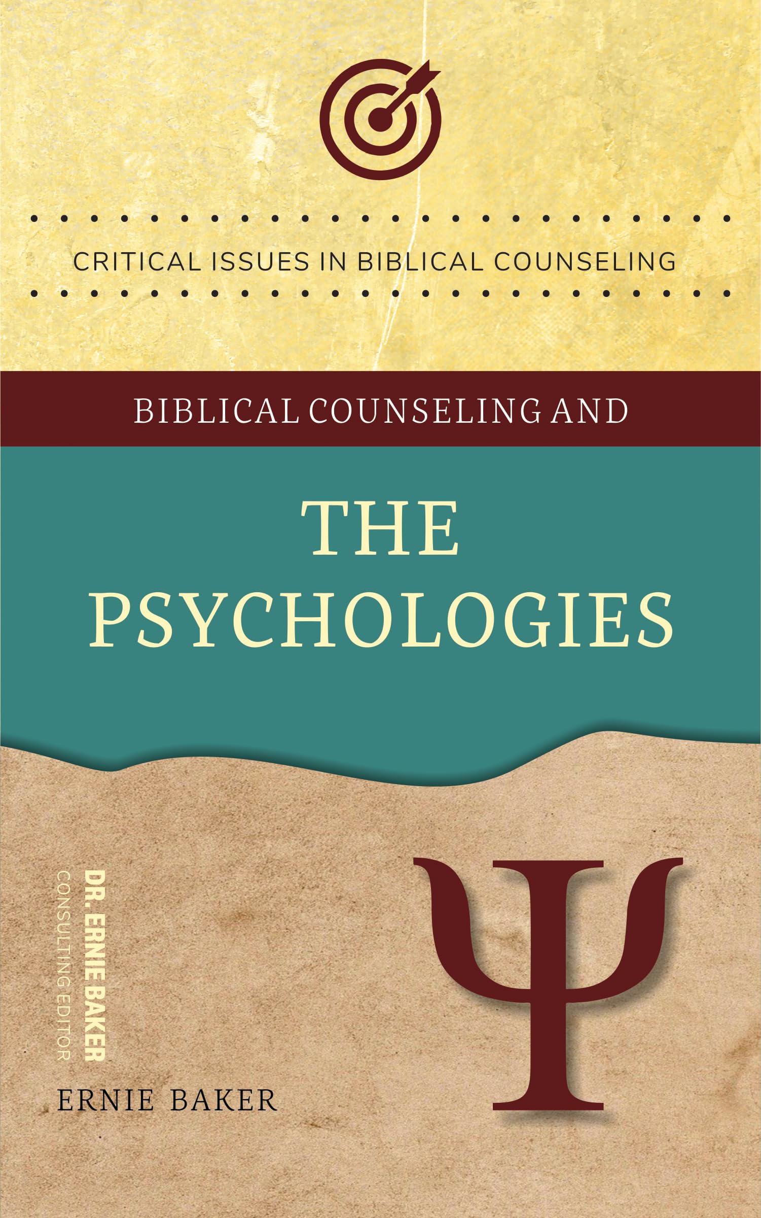 Biblical Counseling and The Psychologies (Critical Issues in Biblical ...
