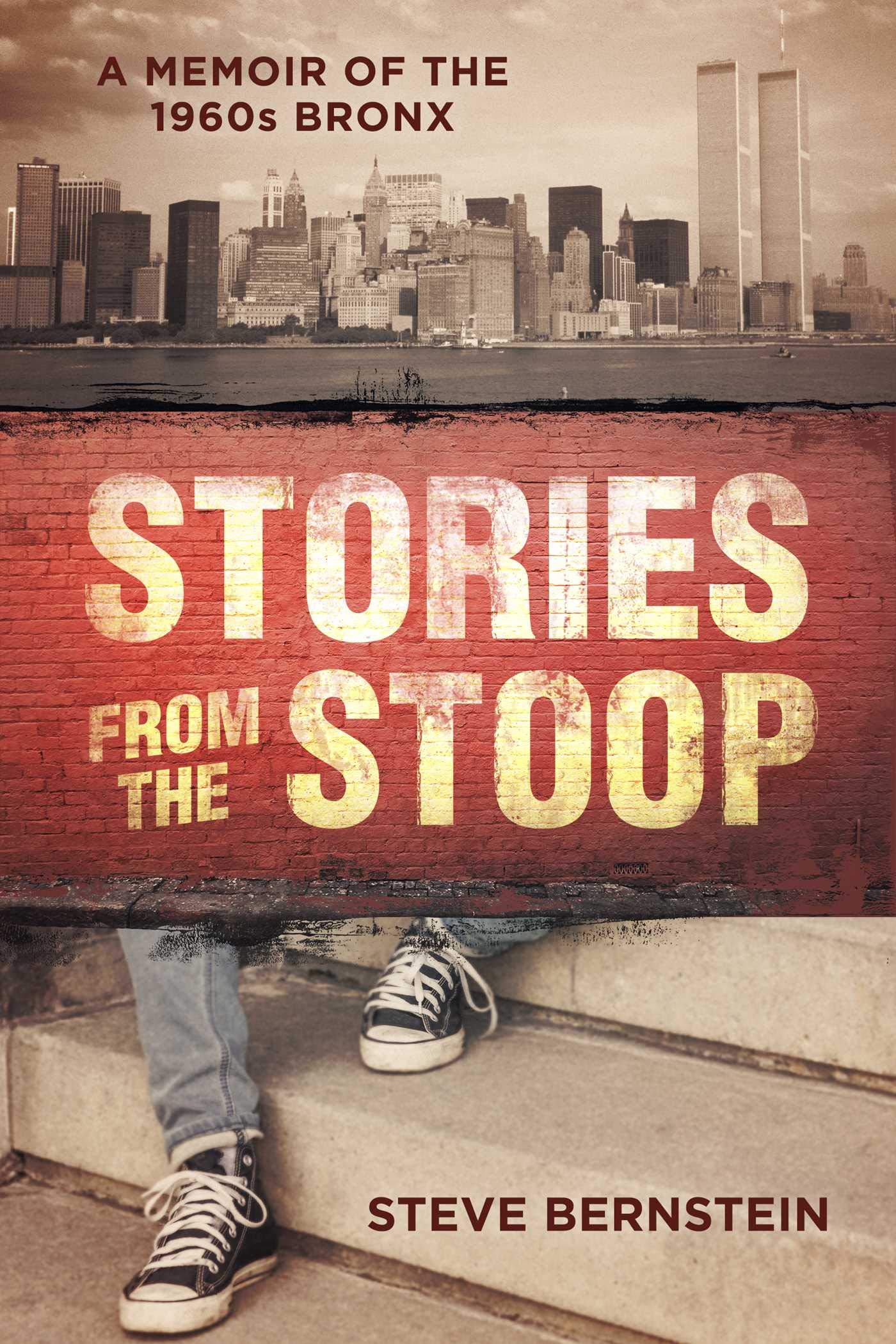 Stories from the Stoop: A Memoir of the 1960s Bronx: Bernstein, Steve ...