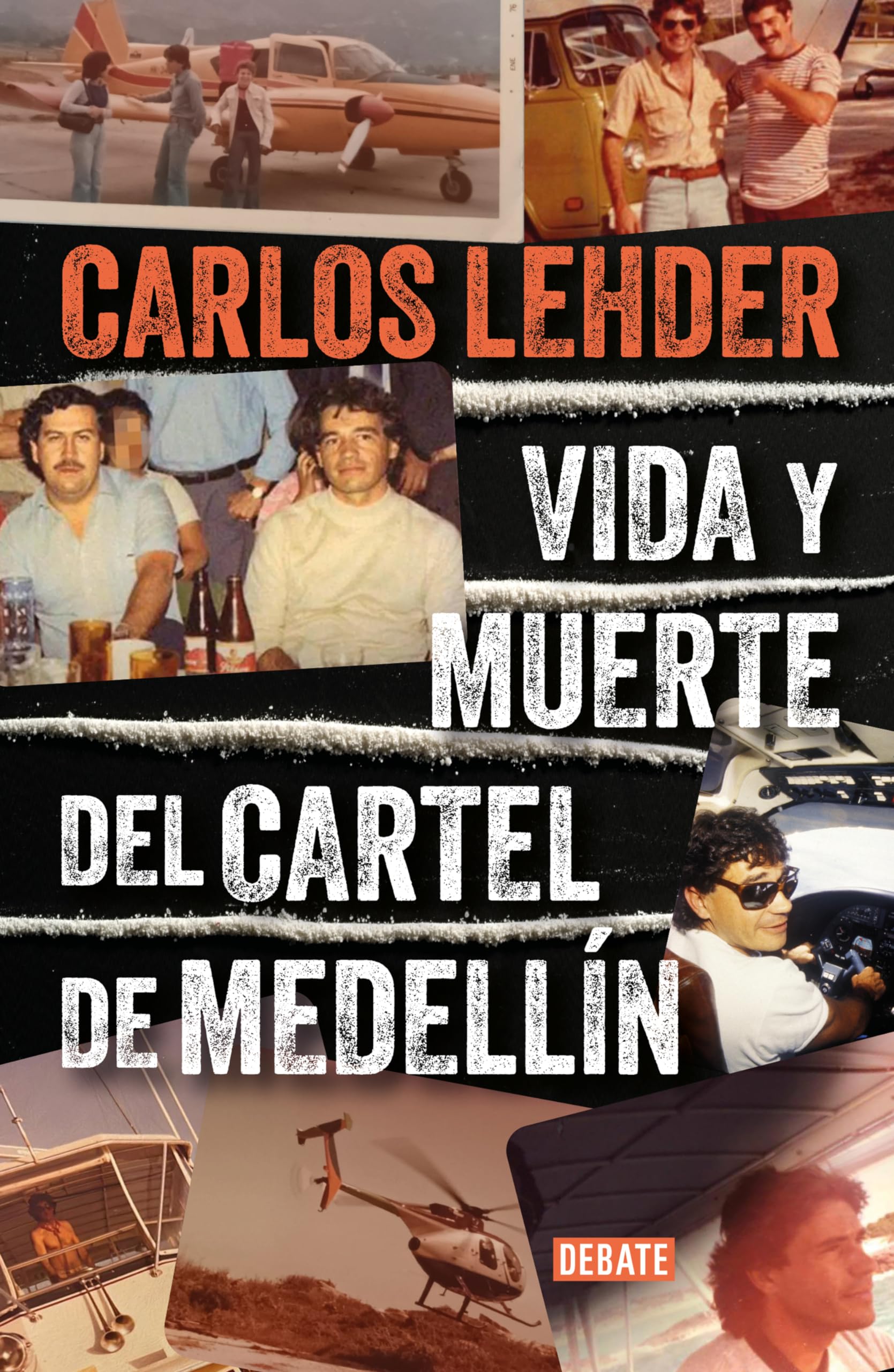 Vida y muerte del Cartel de Medellín (Biografías y Memorias) : Lehder ...