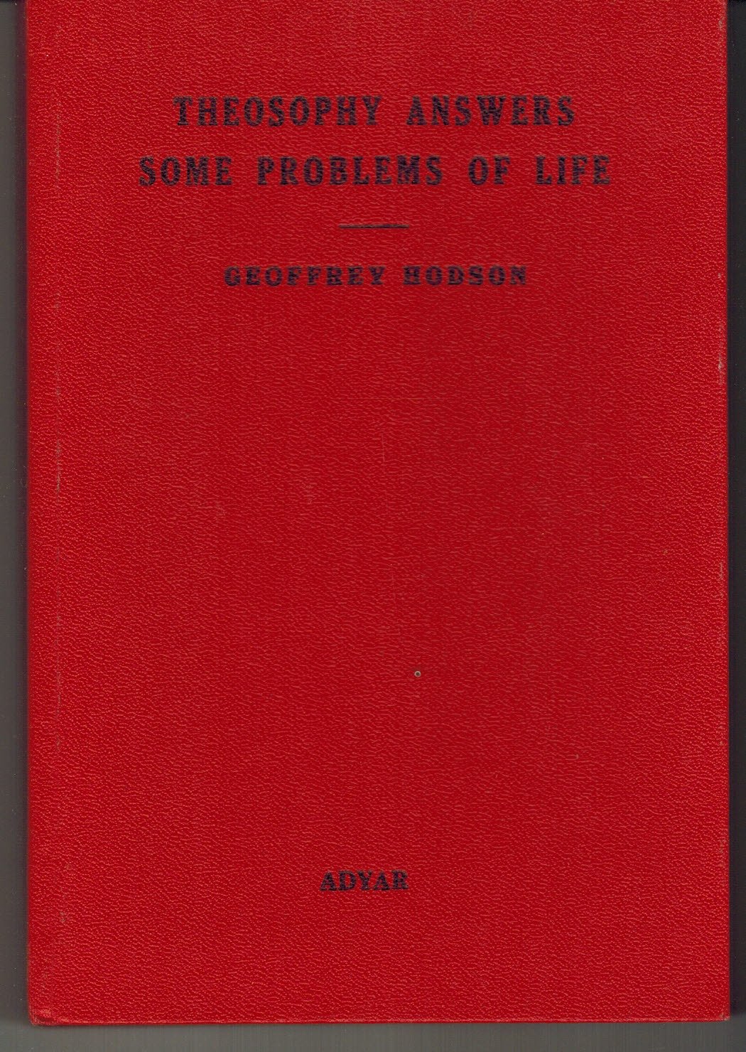 Theosophy Answers Some Problems of Life: Hodson, Geoffrey: Amazon.com ...