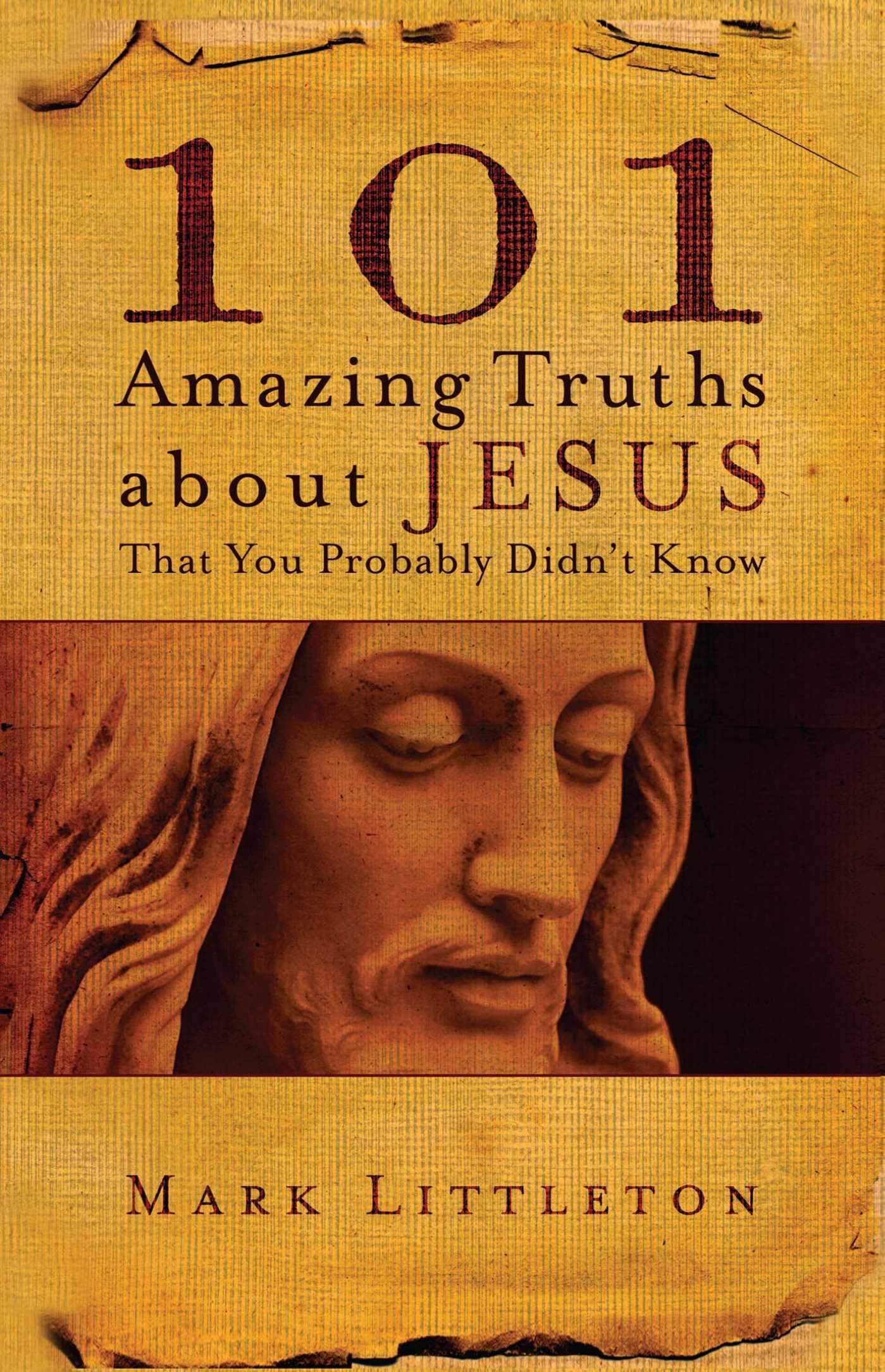 101 Amazing Truths About Jesus That You Probably Didn't Know: Littleton ...