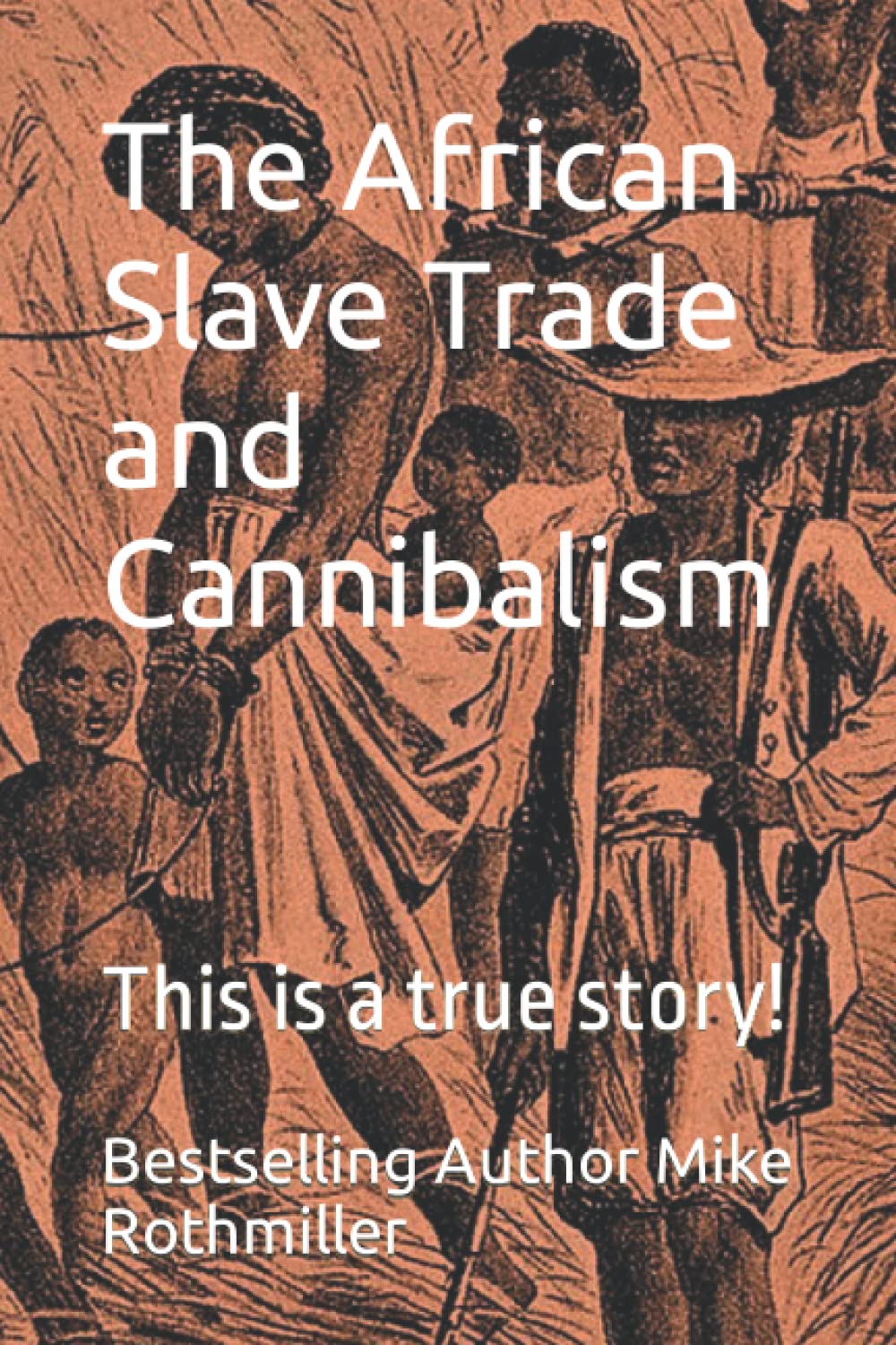 The African Slave Trade and Cannibalism: This is a true story ...