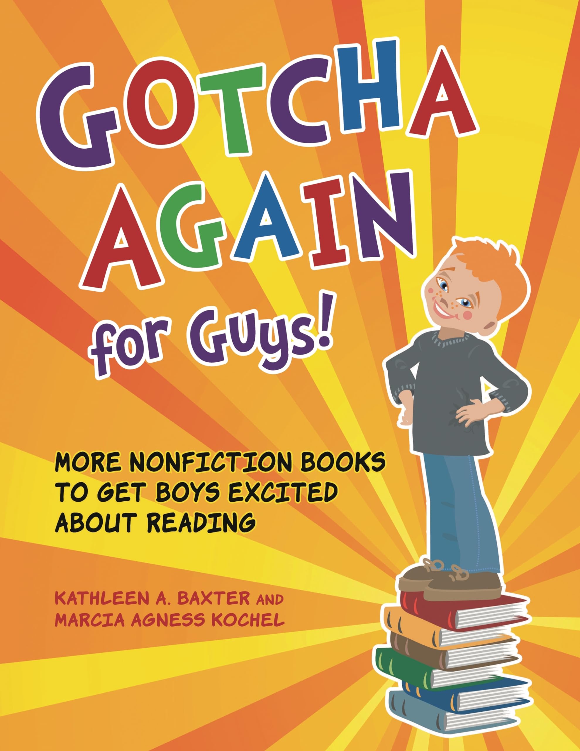 Gotcha Again for Guys!: More Nonfiction Books to Get Boys Excited about ...