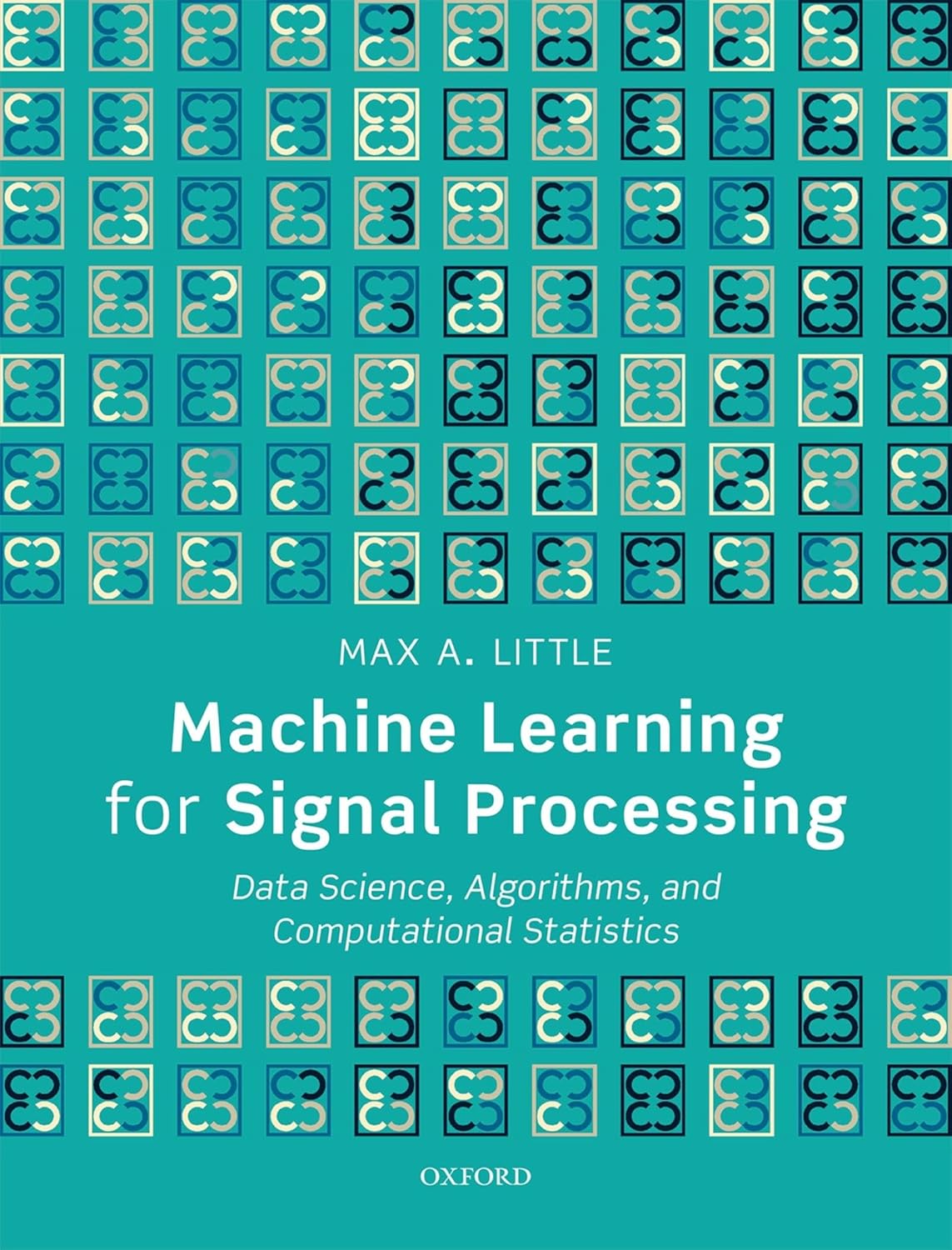 Machine Learning for Signal Processing: Data Science, Algorithms, and Computational Statistics ...