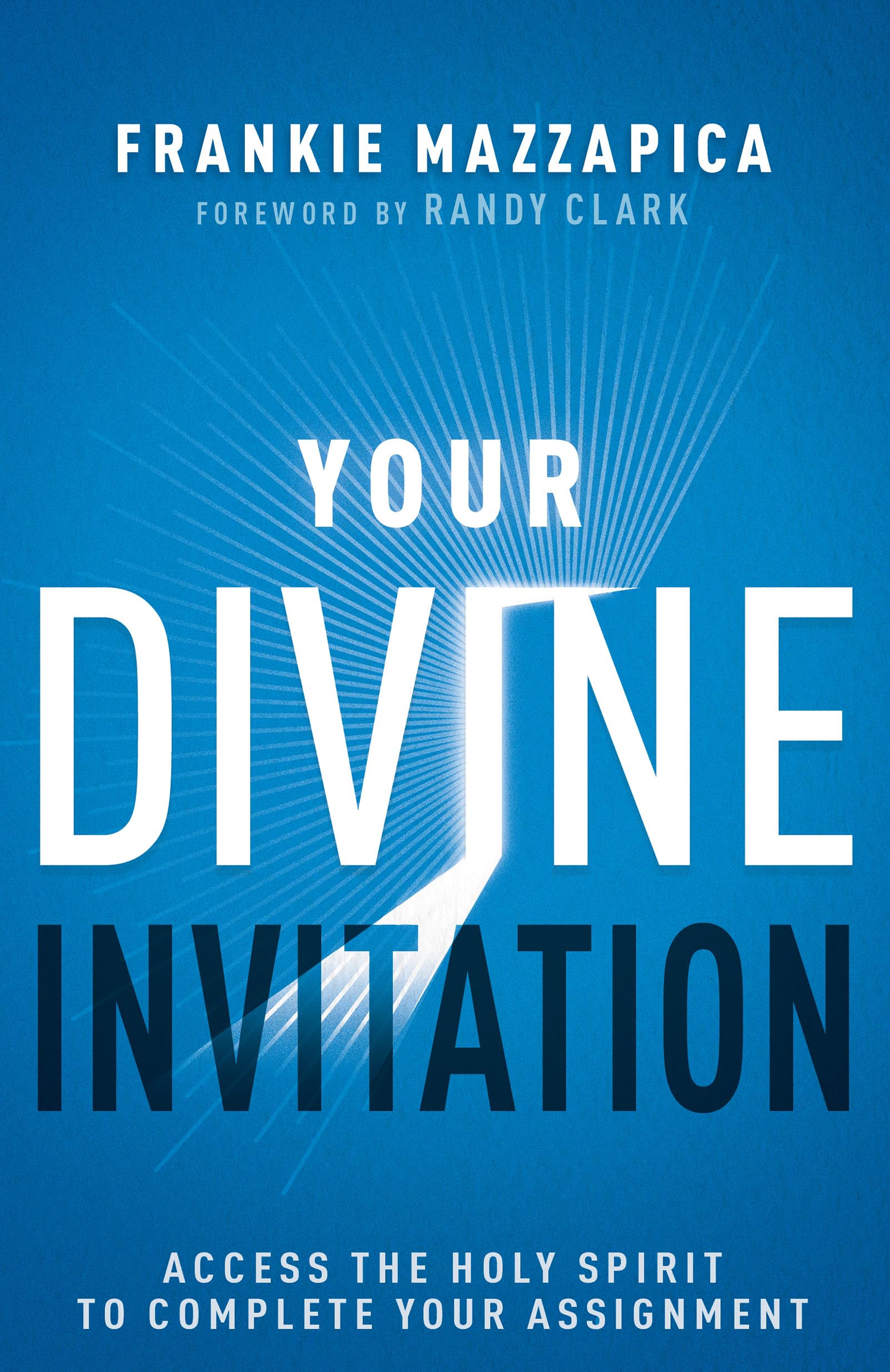 Your Divine Invitation: Access the Holy Spirit to Complete Your ...