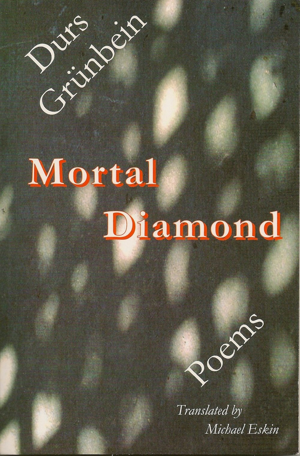 Mortal Diamond: Poems: Grunbein, Durs, Eskin, Michael: 9781935830078 ...