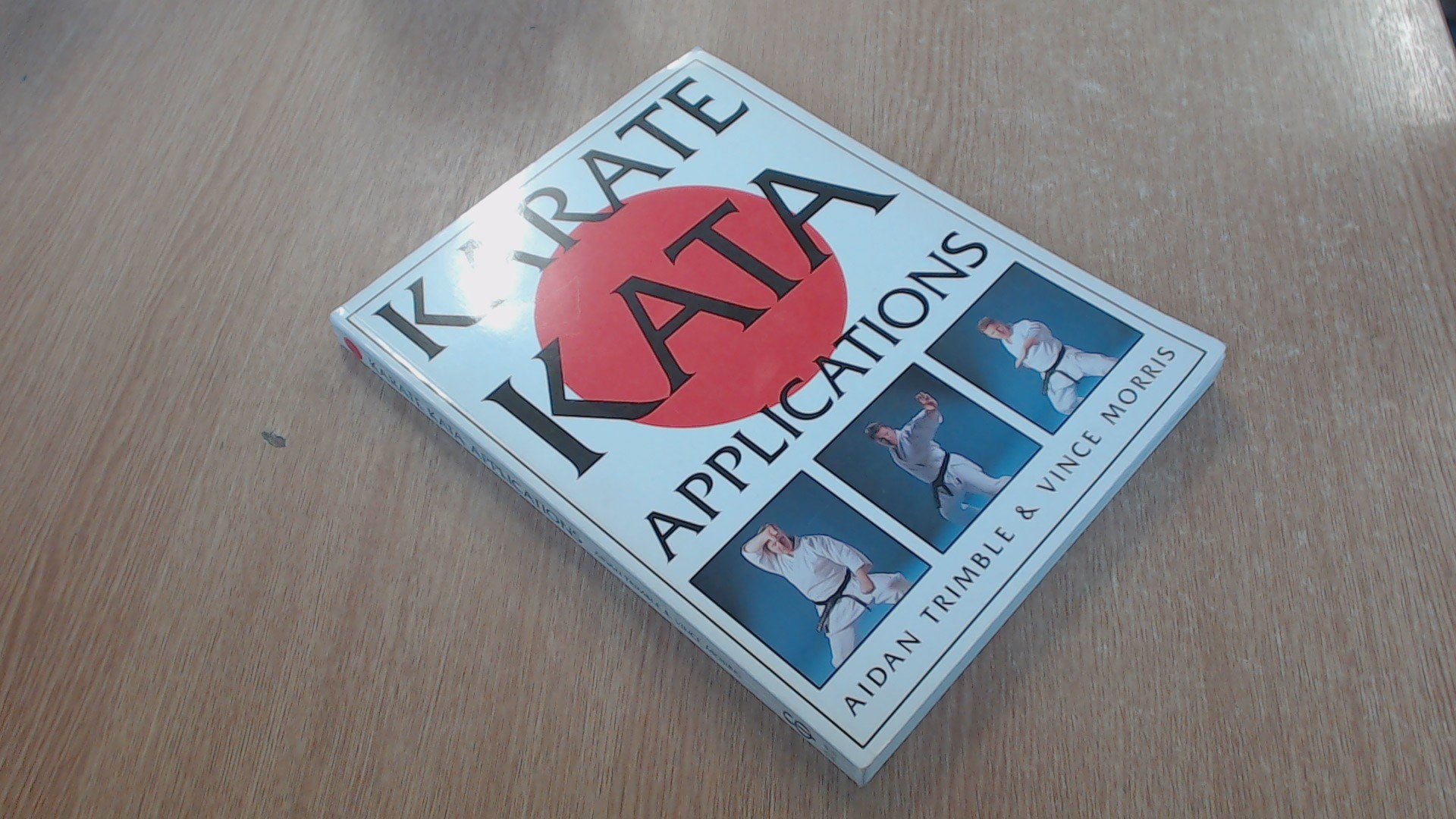 Karate Kata Applications: Amazon.co.uk: Trimble, Aidan, Morris, Vince ...